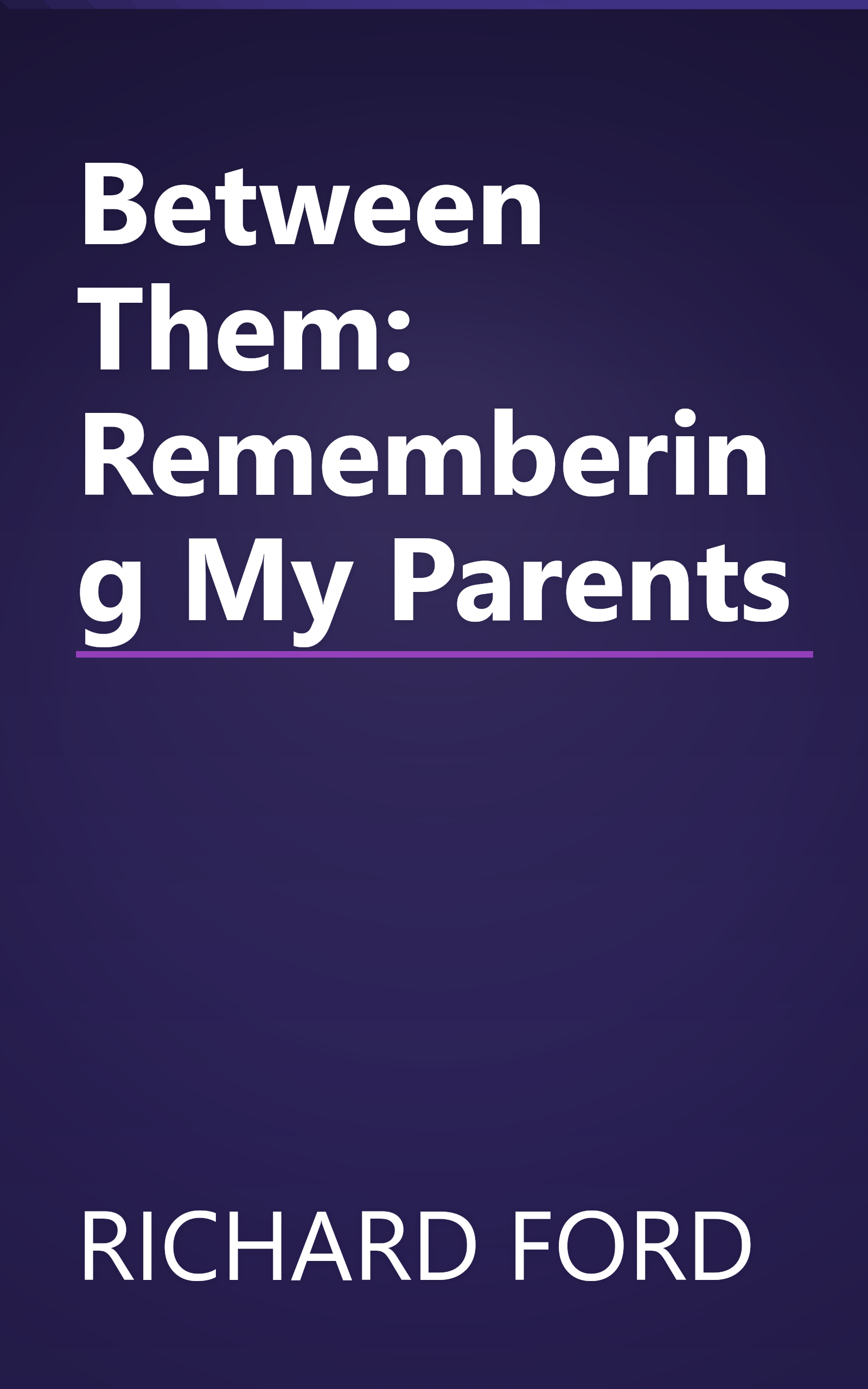 Between Them: Remembering My Parents book cover
