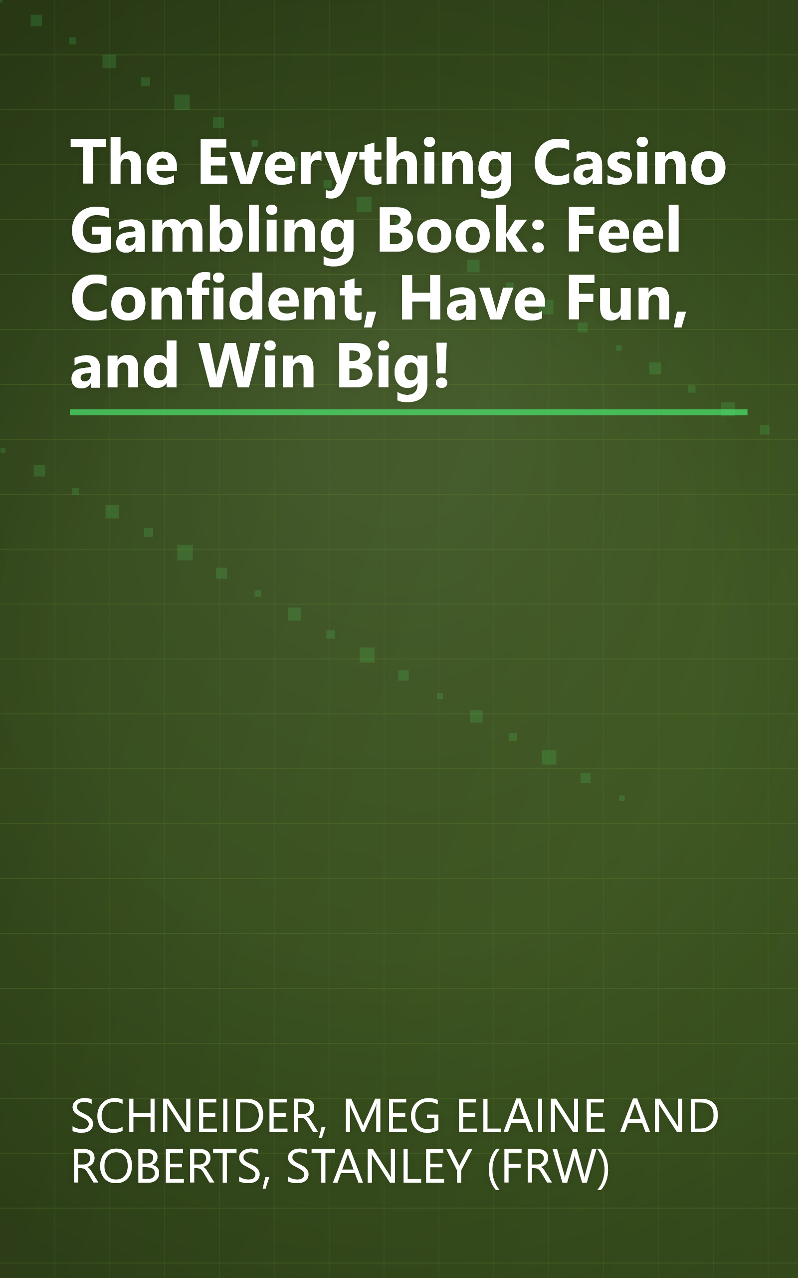 The Everything Casino Gambling Book: Feel Confident, Have Fun, and Win Big! book cover