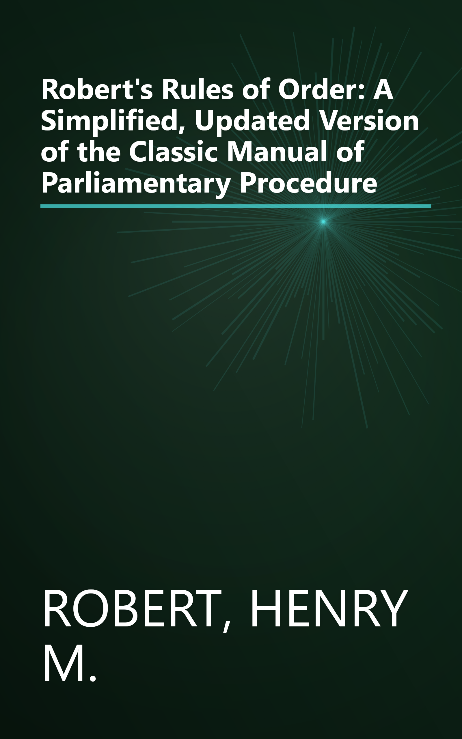 Robert's Rules of Order: A Simplified, Updated Version of the Classic Manual of Parliamentary Procedure book cover