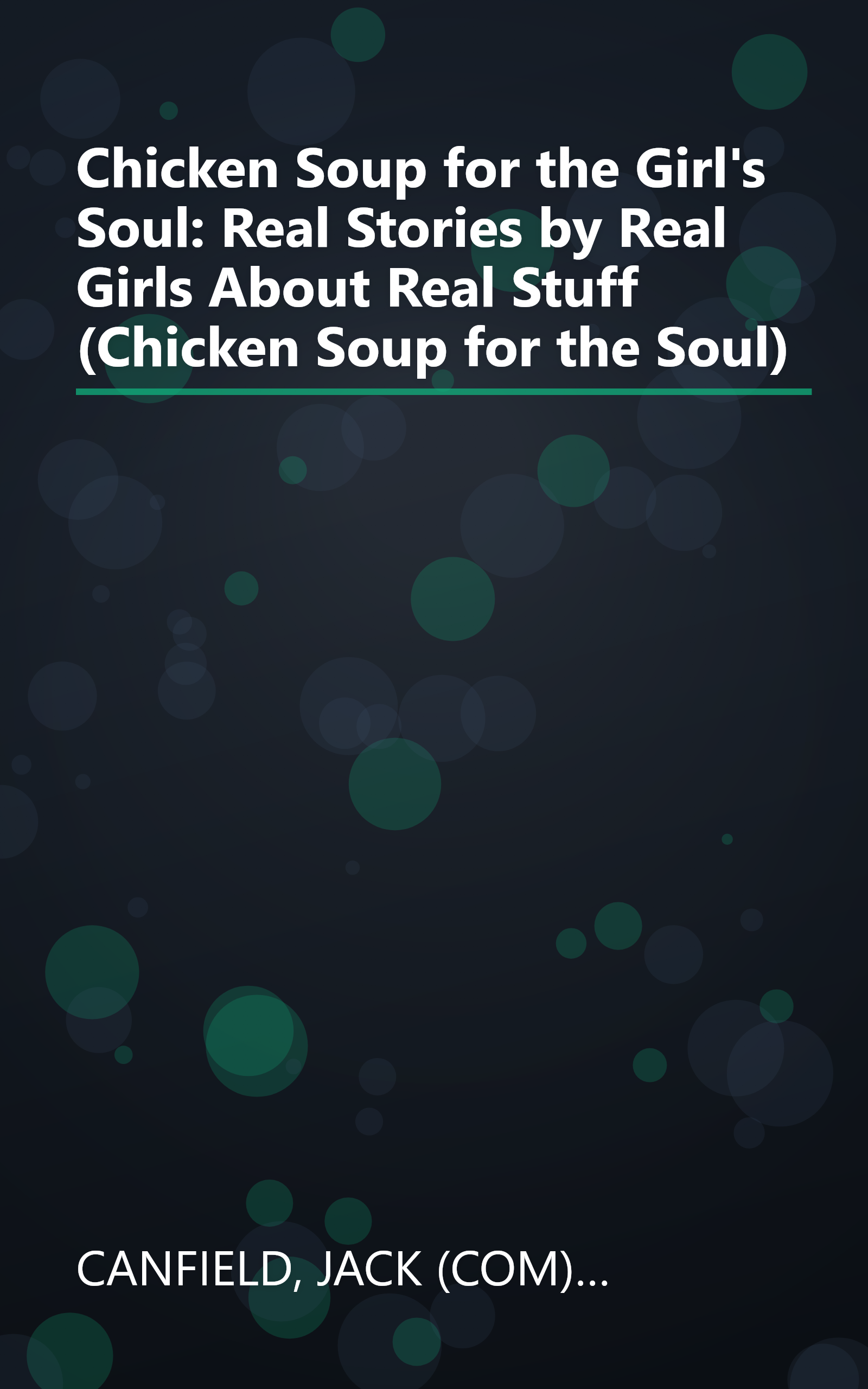Chicken Soup for the Girl's Soul: Real Stories by Real Girls About Real Stuff (Chicken Soup for the Soul) book cover