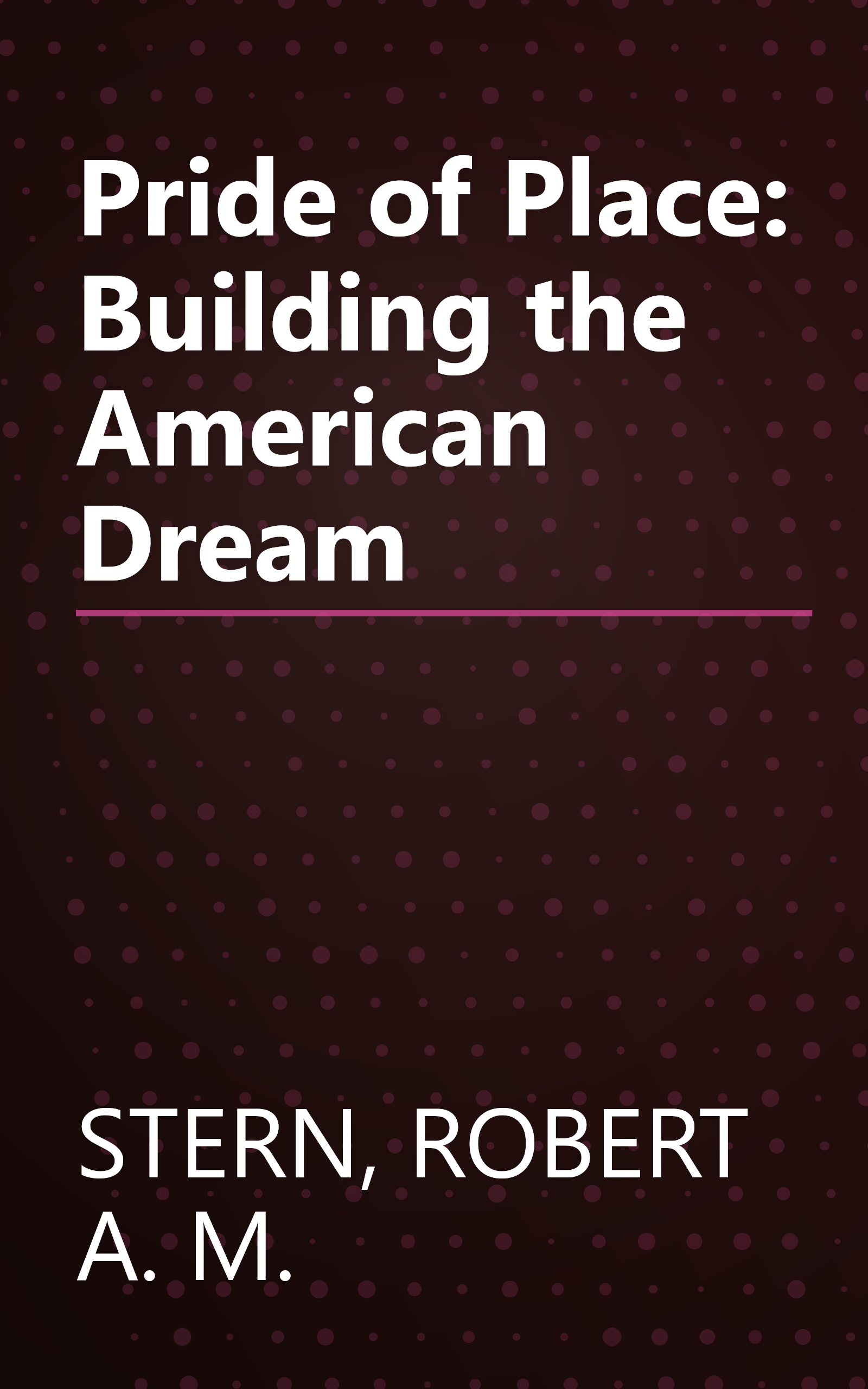 Pride of Place: Building the American Dream book cover