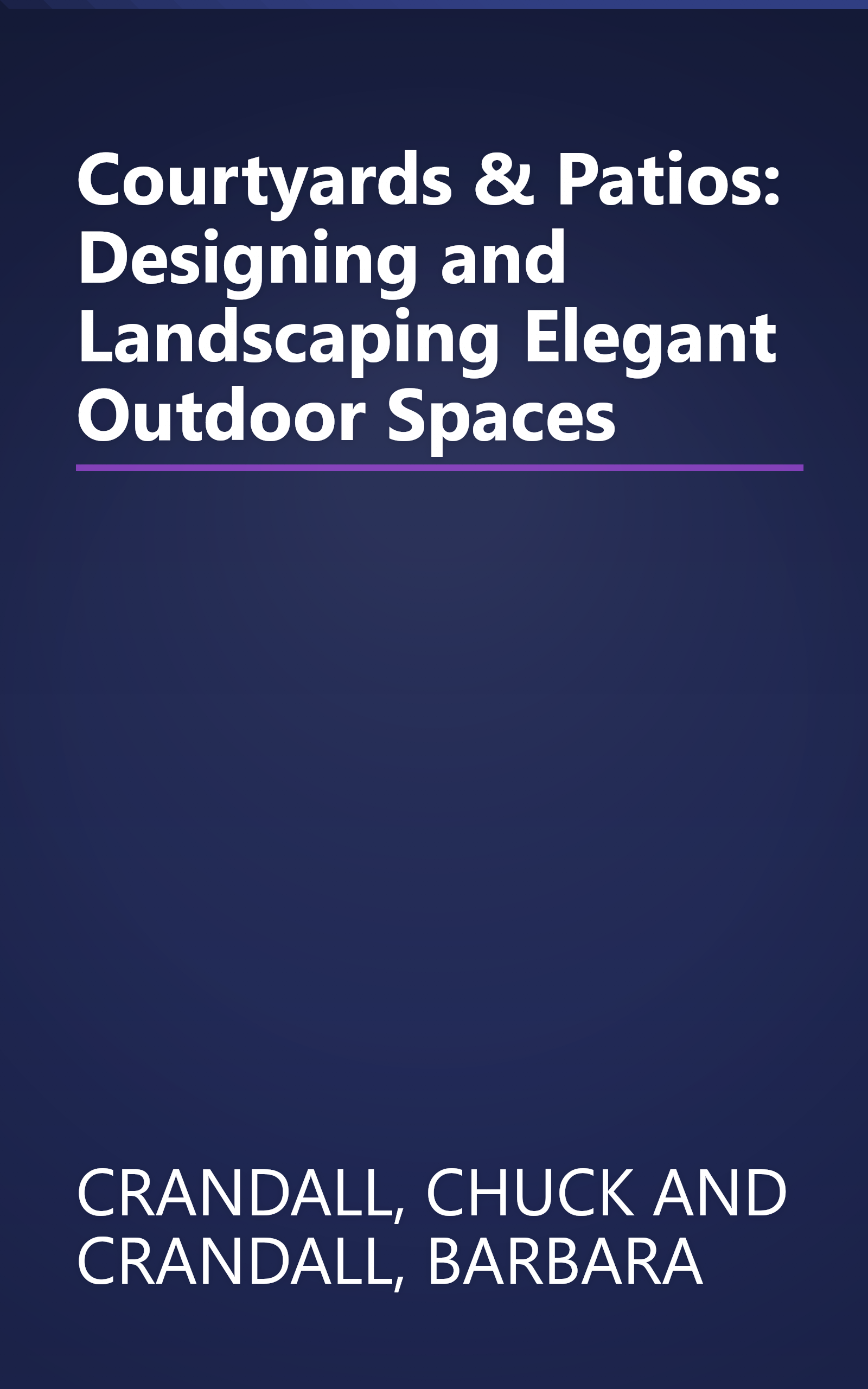 Courtyards & Patios: Designing and Landscaping Elegant Outdoor Spaces book cover