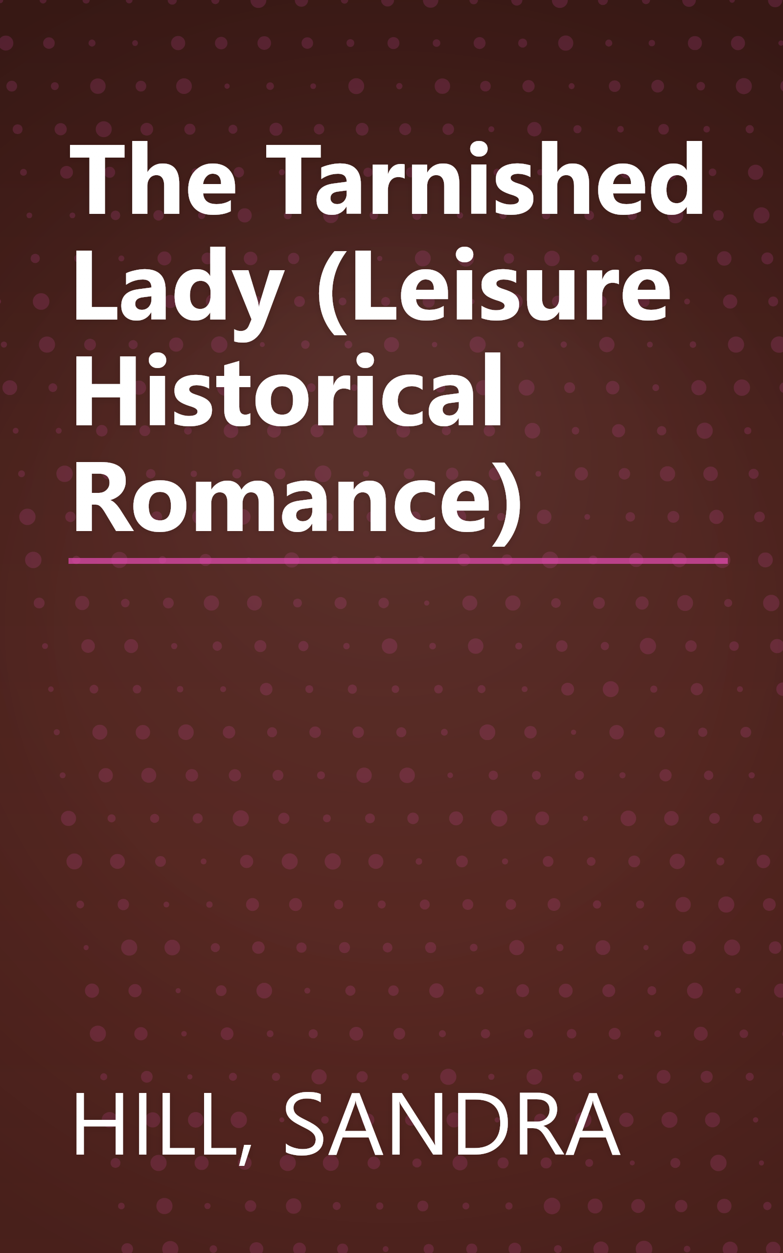 The Tarnished Lady (Leisure Historical Romance) book cover