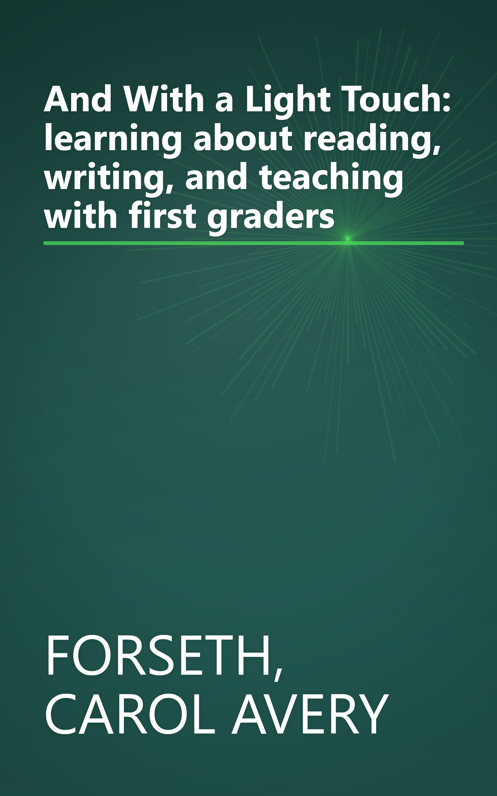 And With a Light Touch: learning about reading, writing, and teaching with first graders book cover