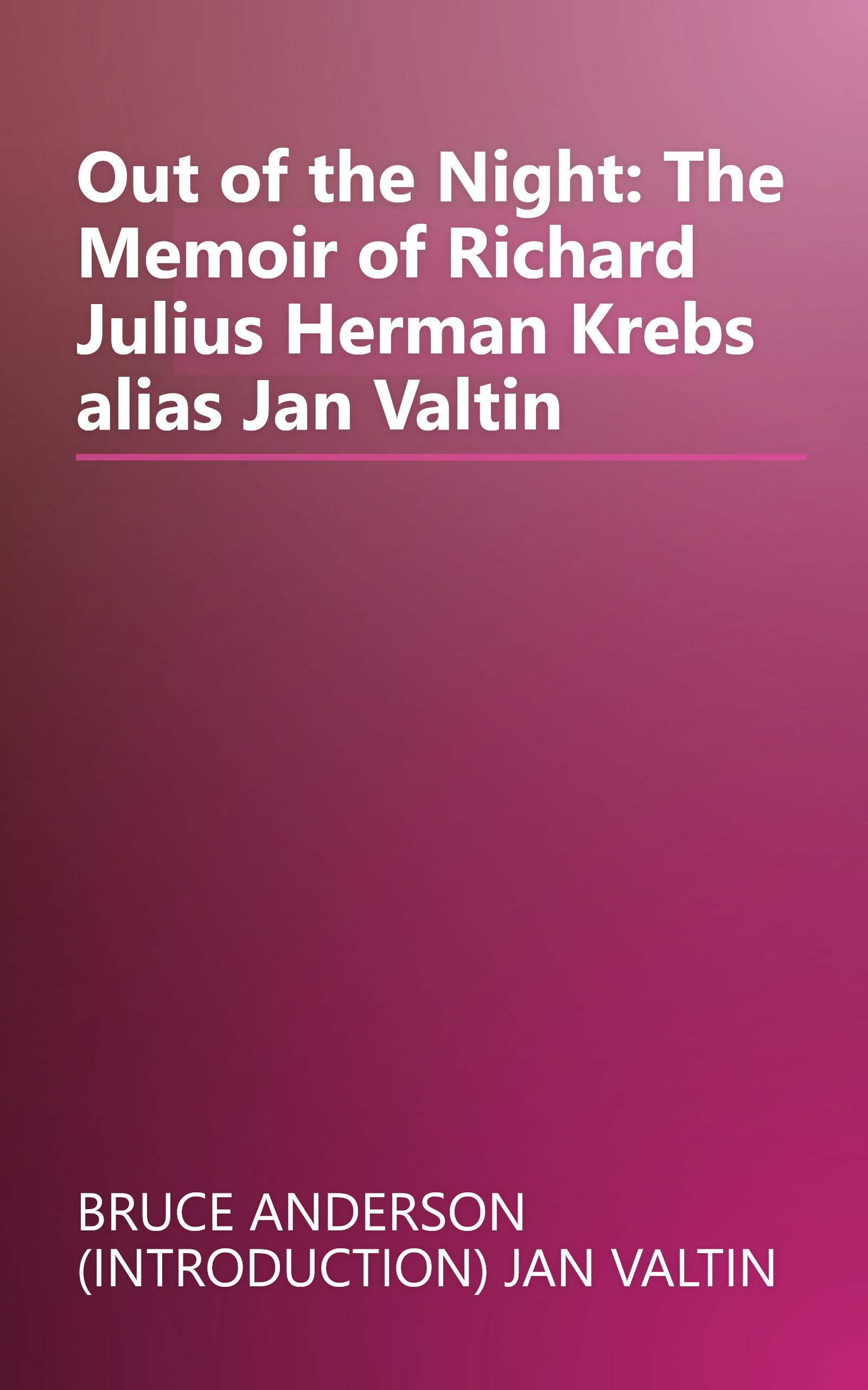 Out of the Night: The Memoir of Richard Julius Herman Krebs alias Jan Valtin book cover