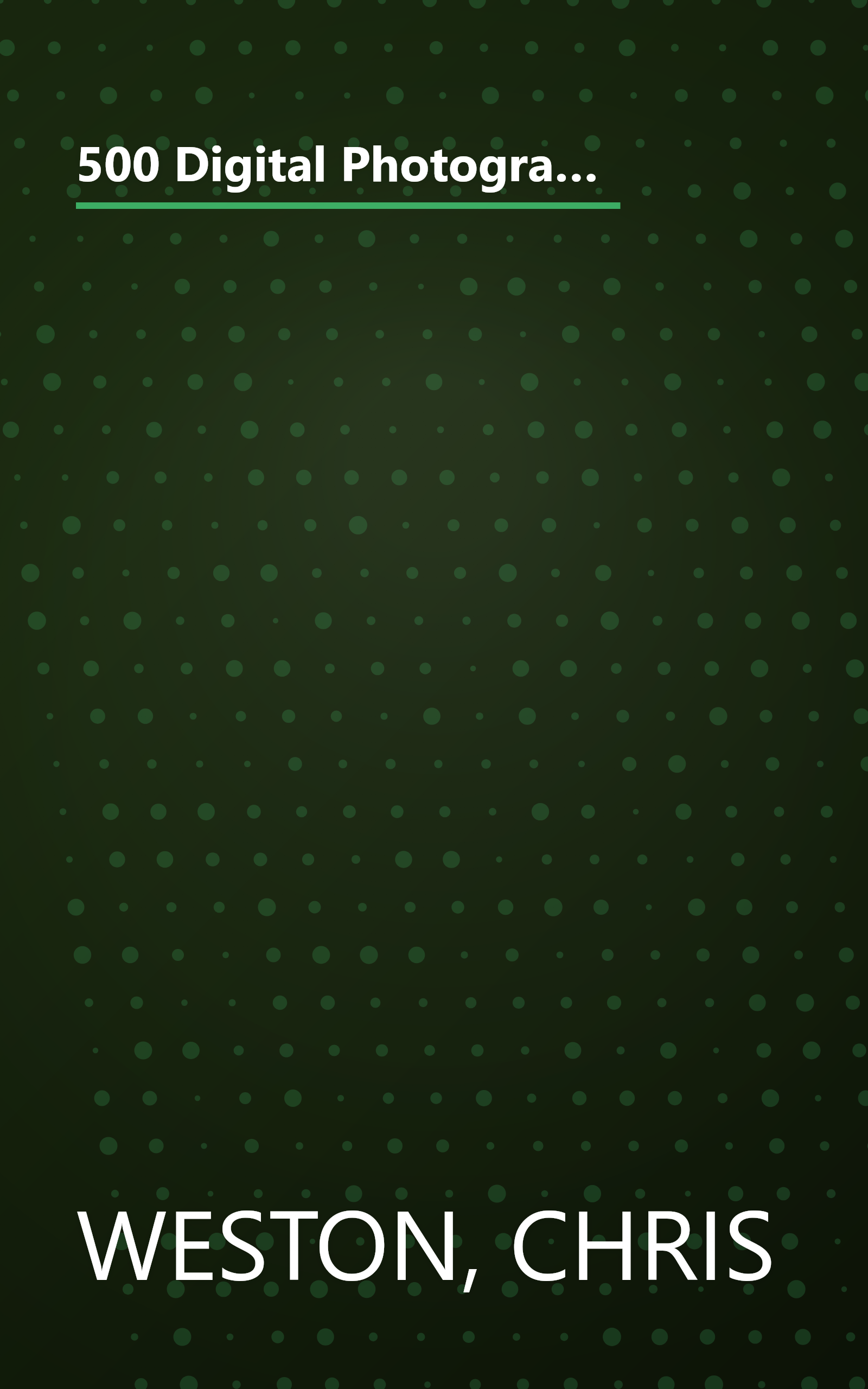 500 Digital Photography Hints, Tips, and Techniques: The Easy, All-In-One Guide to those Inside Secrets for Better Digital Photography book cover