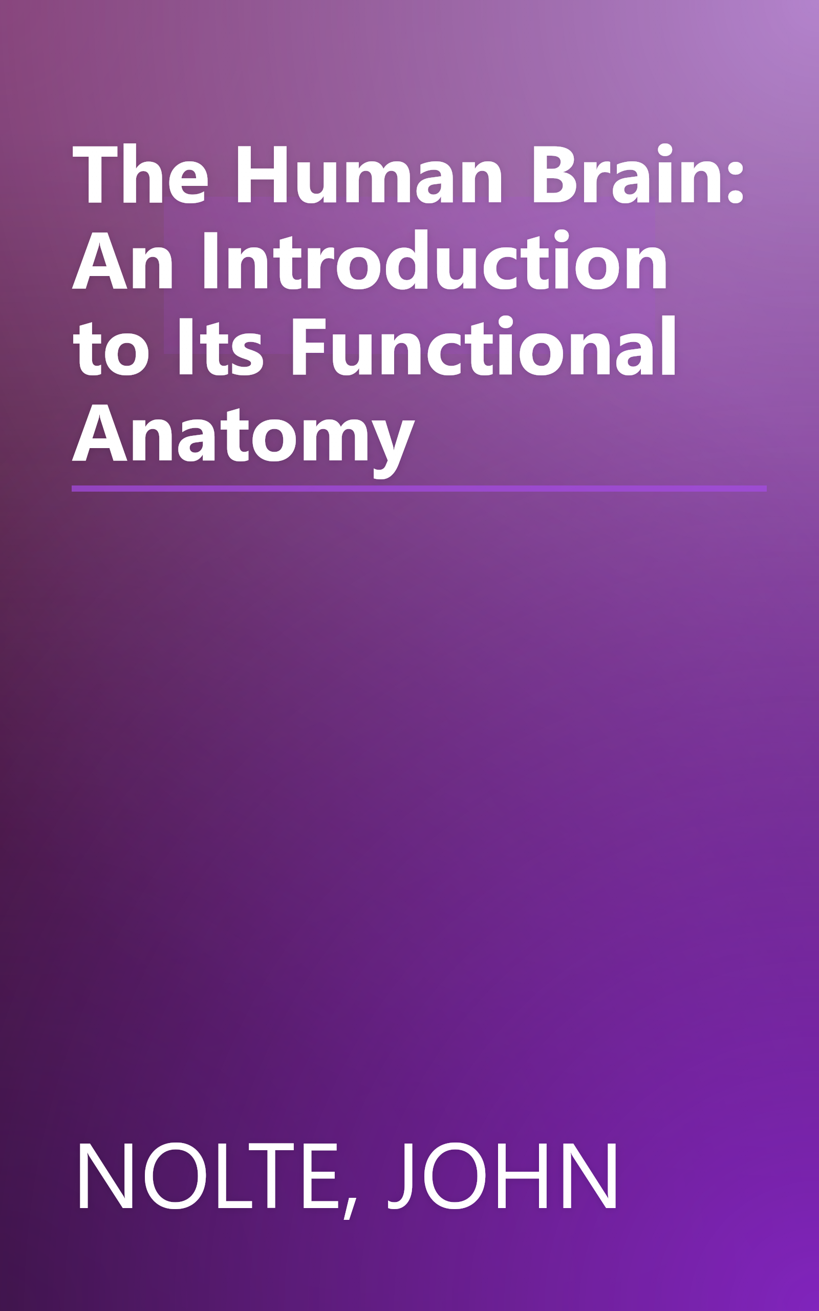 The Human Brain: An Introduction to Its Functional Anatomy book cover