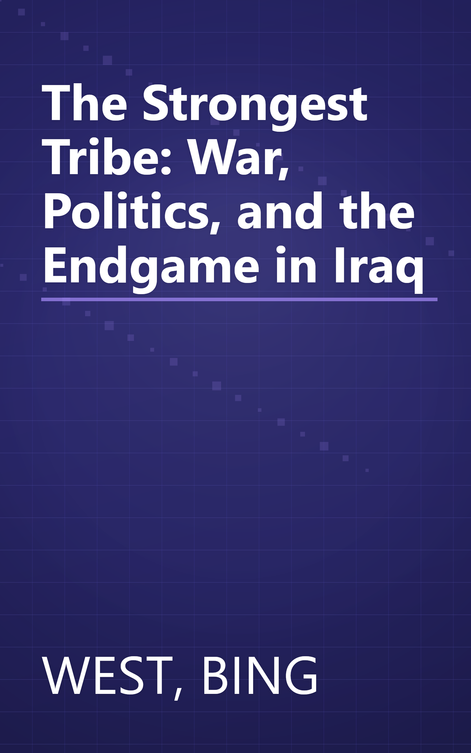 The Strongest Tribe: War, Politics, and the Endgame in Iraq book cover