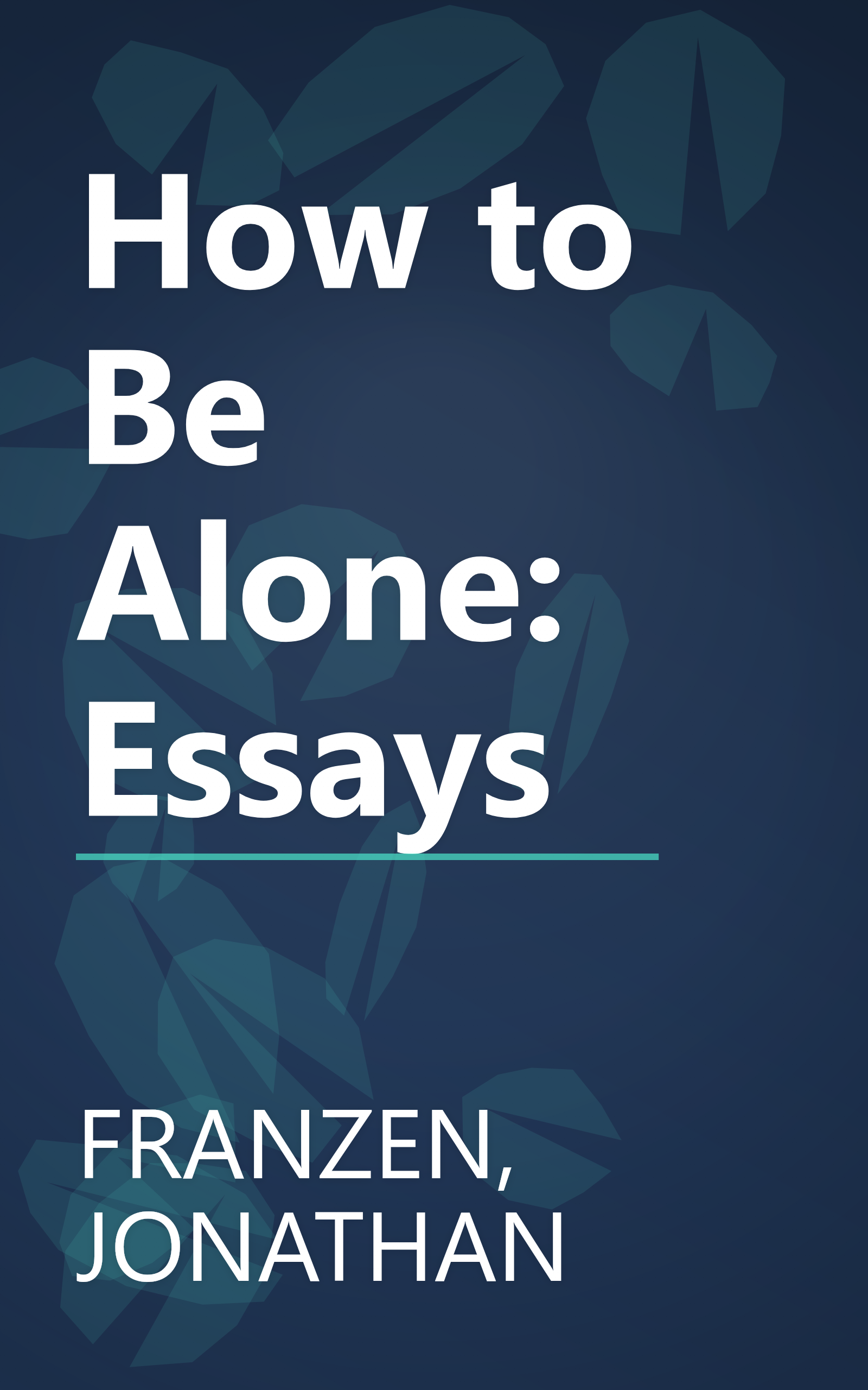 How to Be Alone: Essays book cover