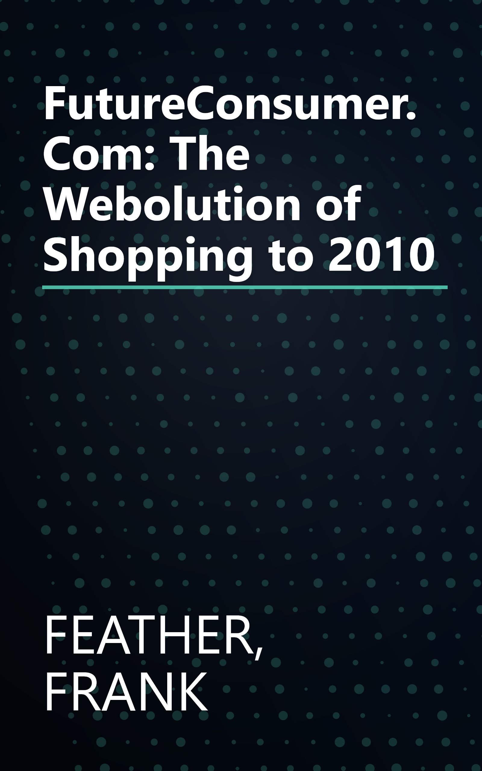 FutureConsumer.Com: The Webolution of Shopping to 2010 book cover