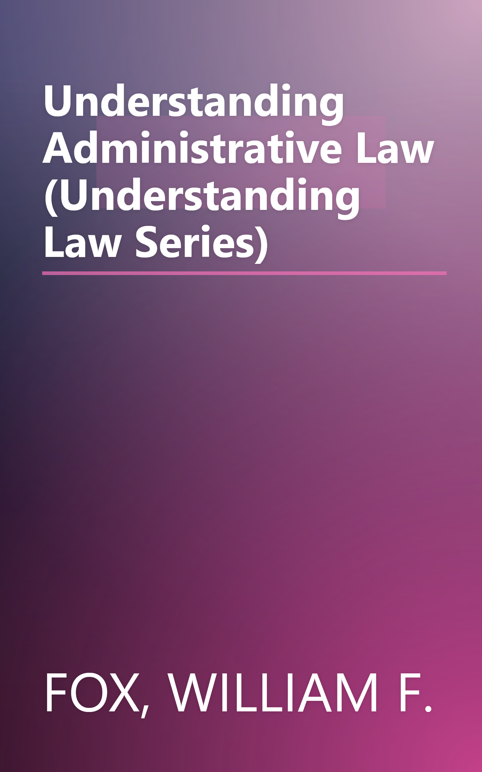 Understanding Administrative Law (Understanding Law Series) book cover