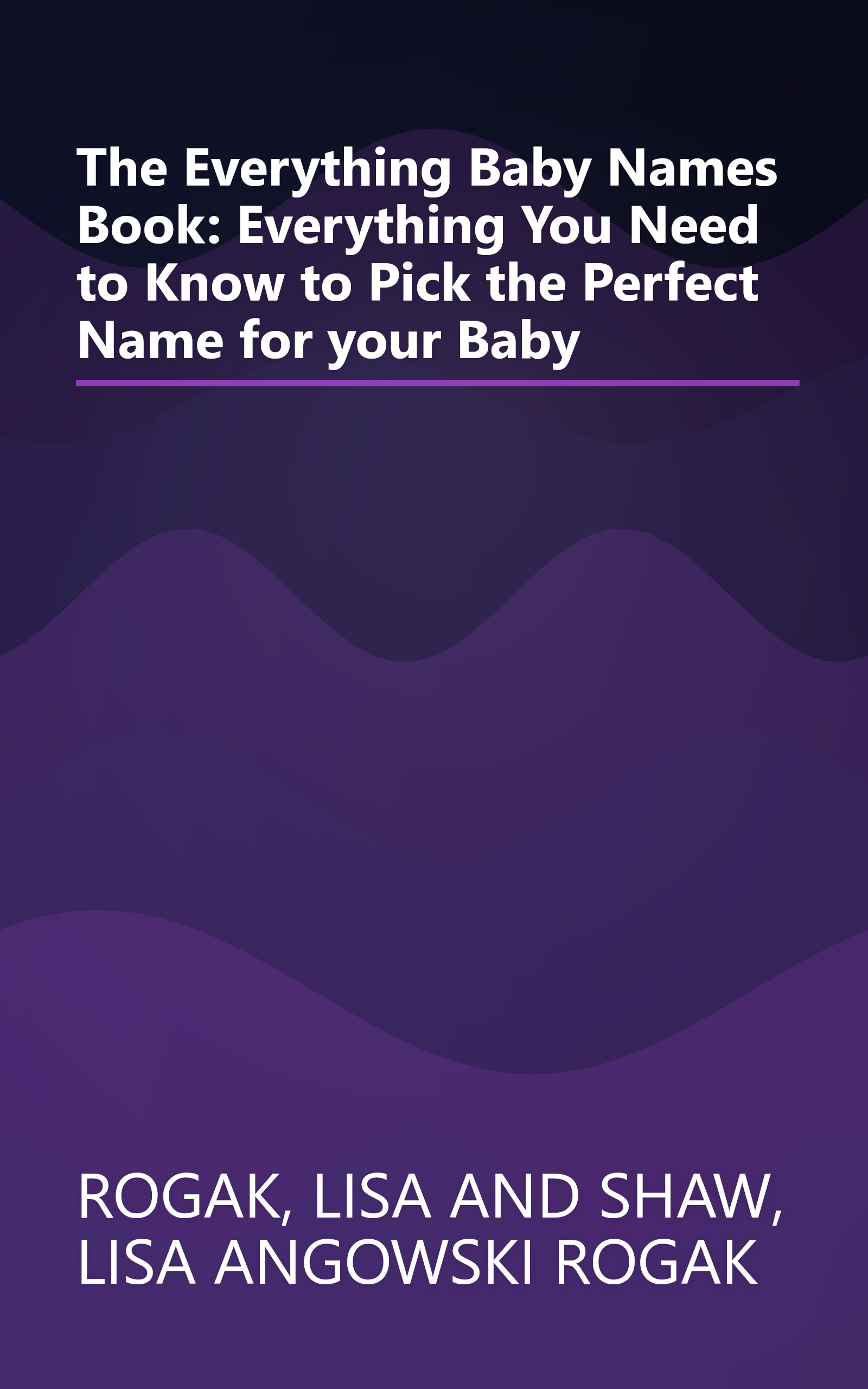 The Everything Baby Names Book: Everything You Need to Know to Pick the Perfect Name for your Baby book cover