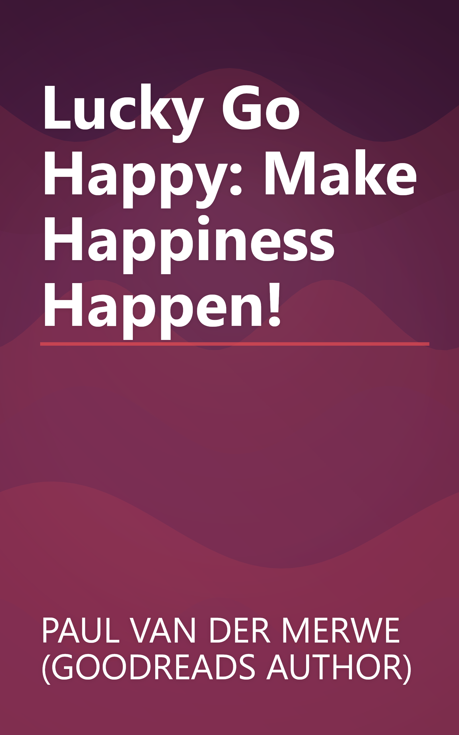 Lucky Go Happy: Make Happiness Happen! book cover