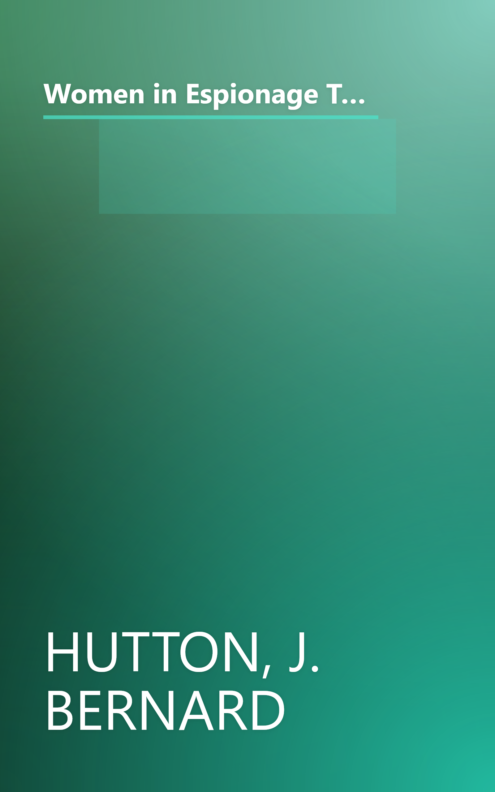 Women in Espionage The role of female agents including the workings of Eastern and Western secret services, the latest... book cover