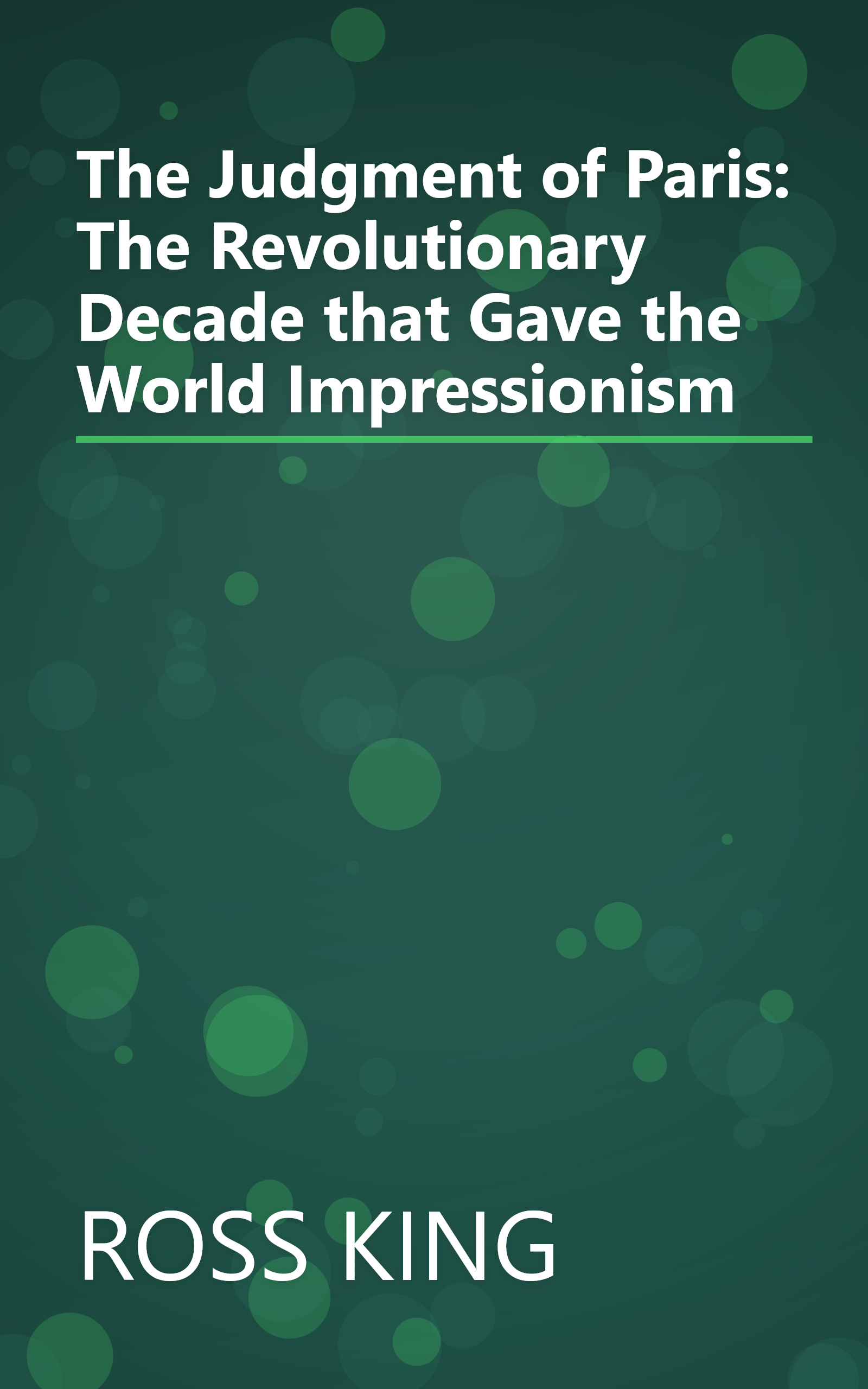 The Judgment of Paris: The Revolutionary Decade that Gave the World Impressionism book cover
