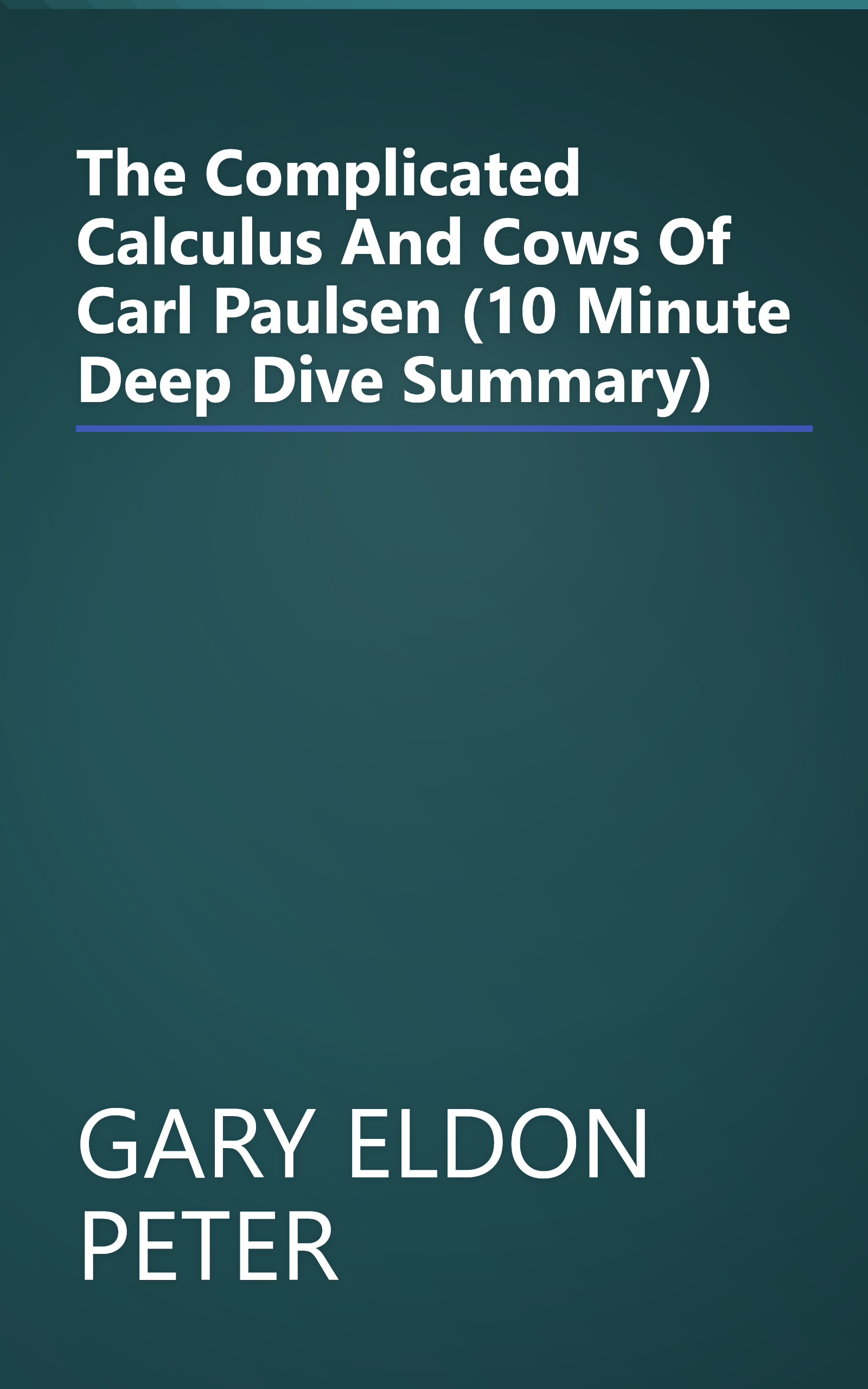 The Complicated Calculus  And Cows  Of Carl Paulsen (10 Minute   Deep Dive Summary) book cover