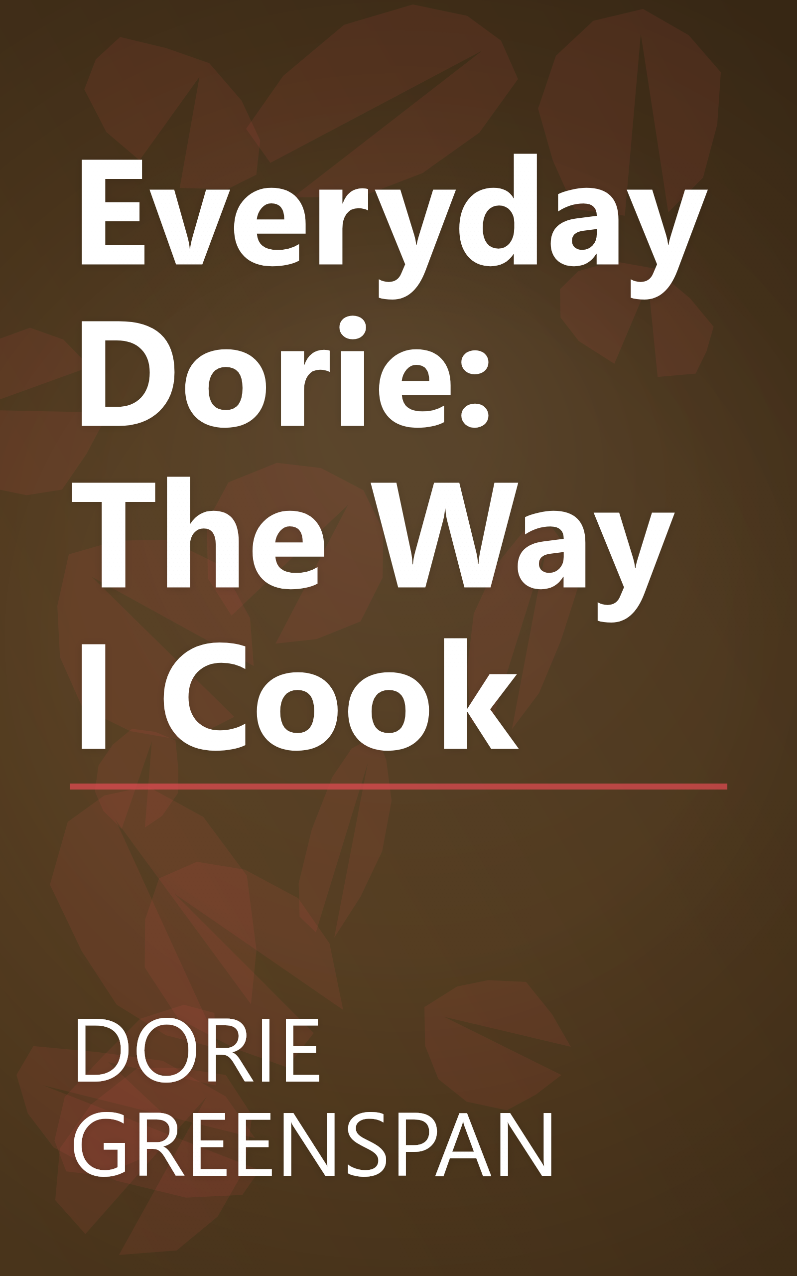 Everyday Dorie: The Way I Cook book cover