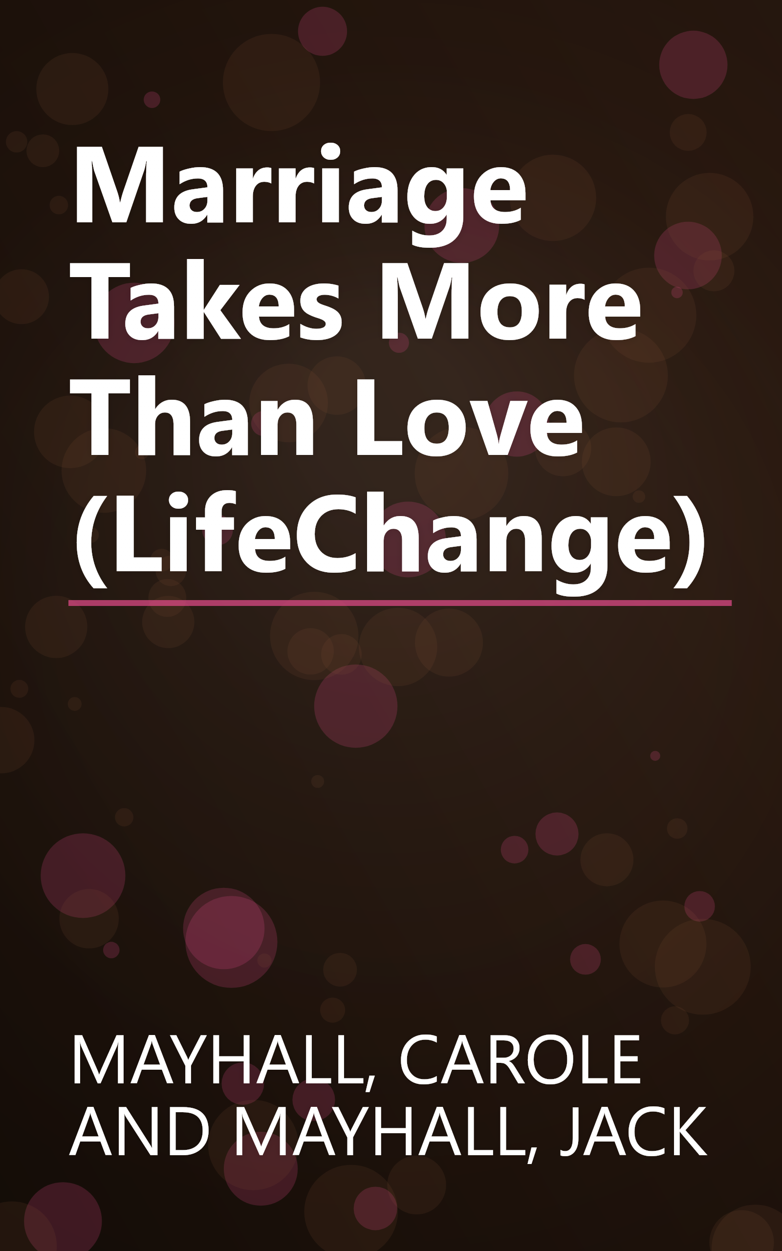 Marriage Takes More Than Love (LifeChange) book cover