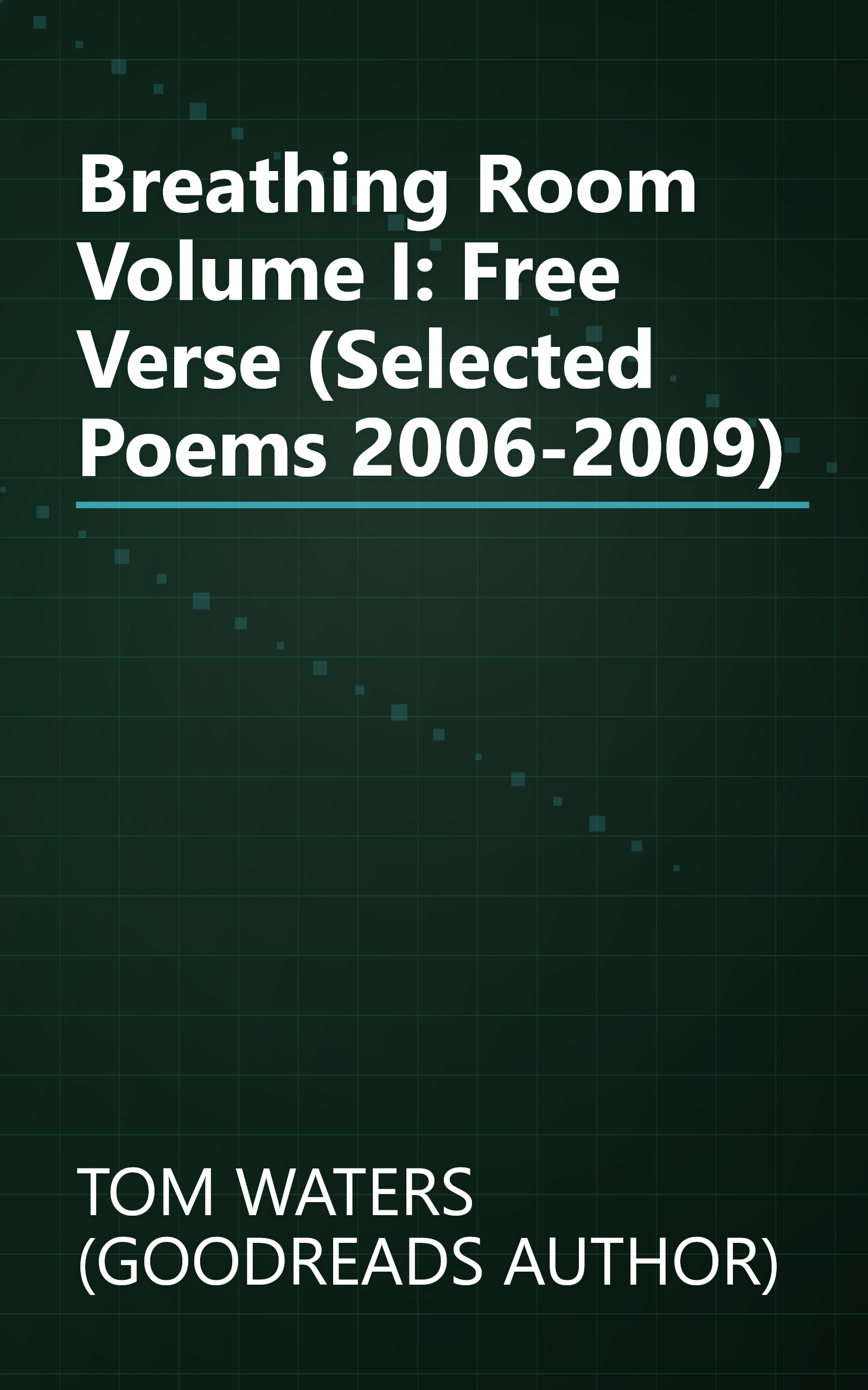 Breathing Room Volume I: Free Verse (Selected Poems 2006-2009) book cover