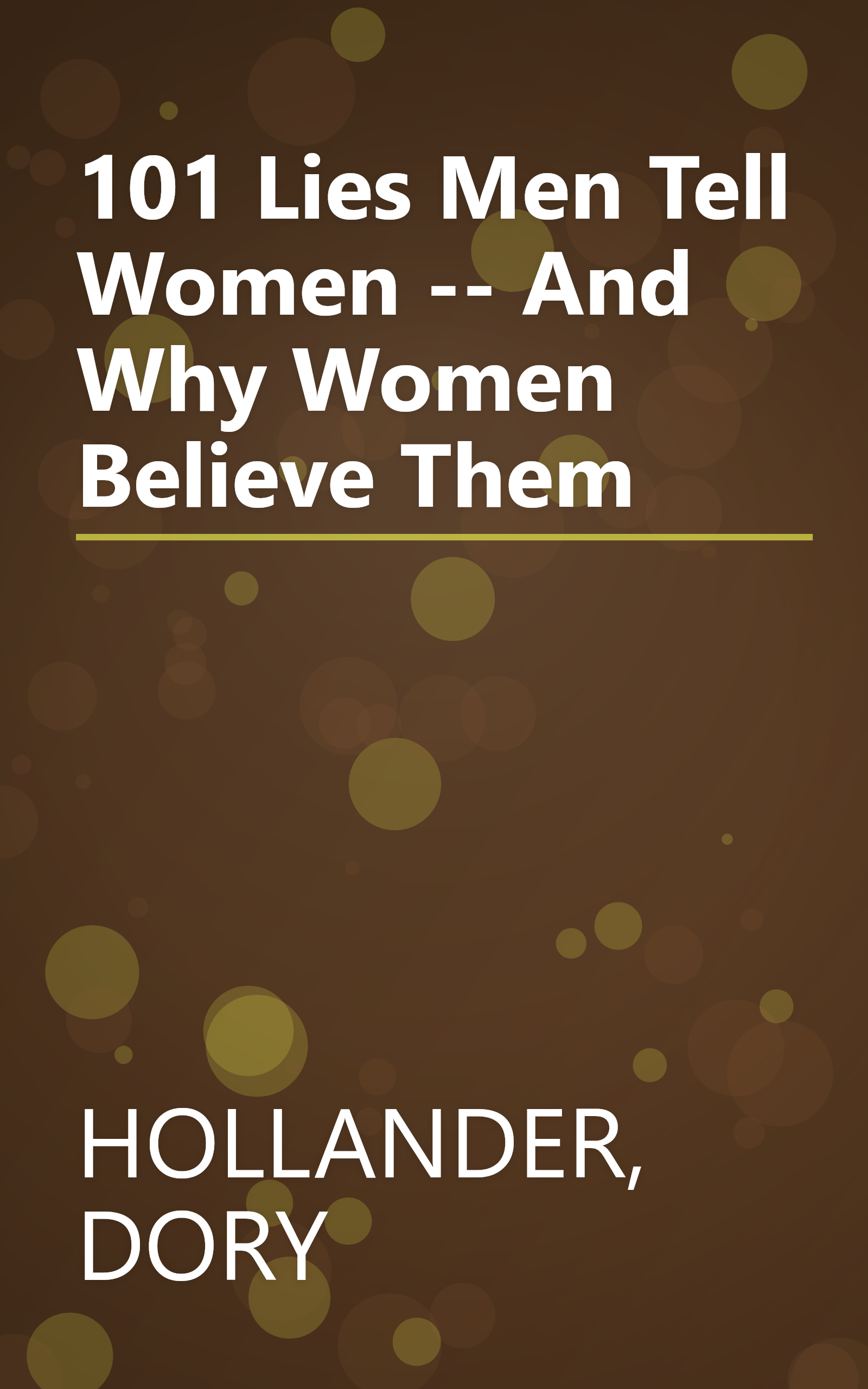 101 Lies Men Tell Women -- And Why Women Believe Them book cover