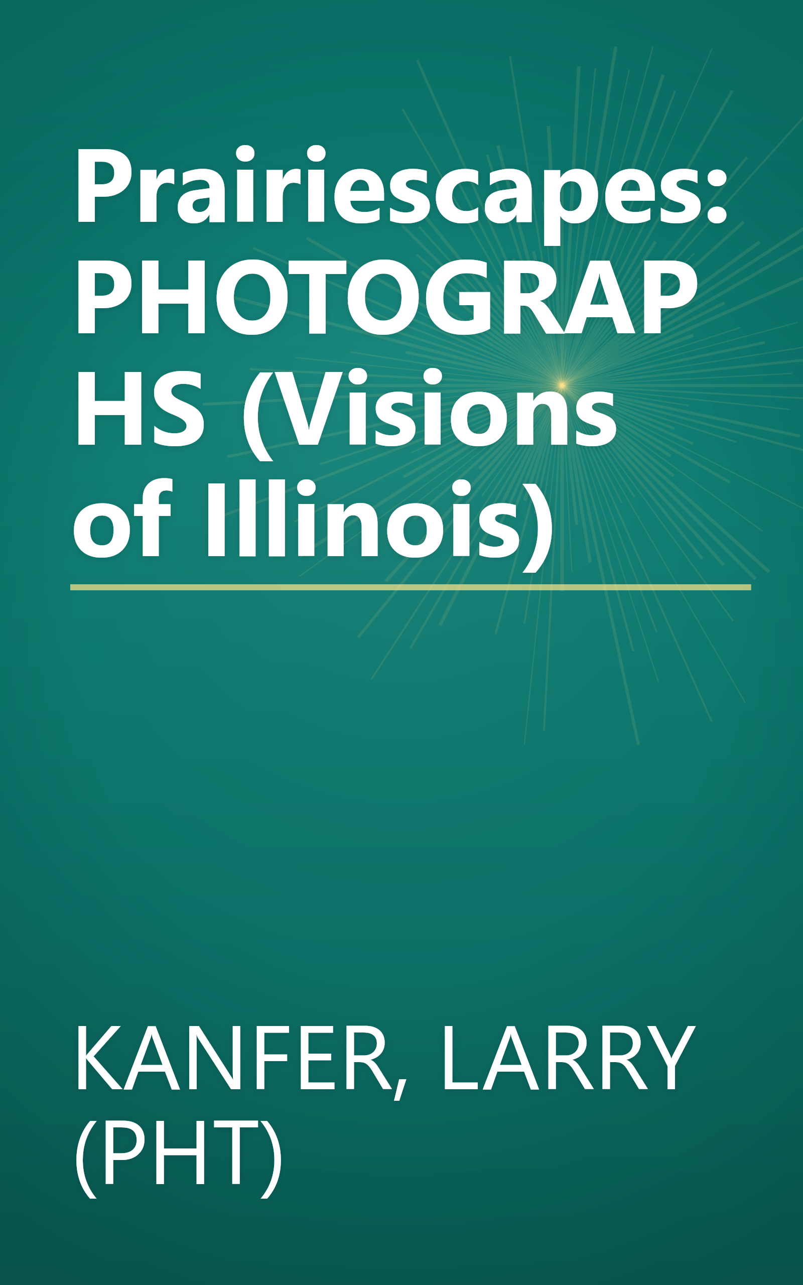 Prairiescapes: PHOTOGRAPHS (Visions of Illinois) book cover
