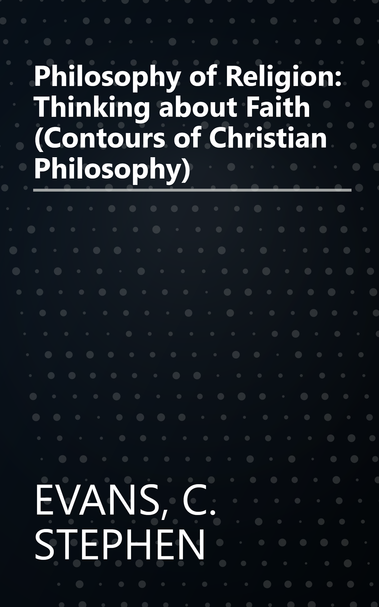 Philosophy of Religion: Thinking about Faith (Contours of Christian Philosophy) book cover