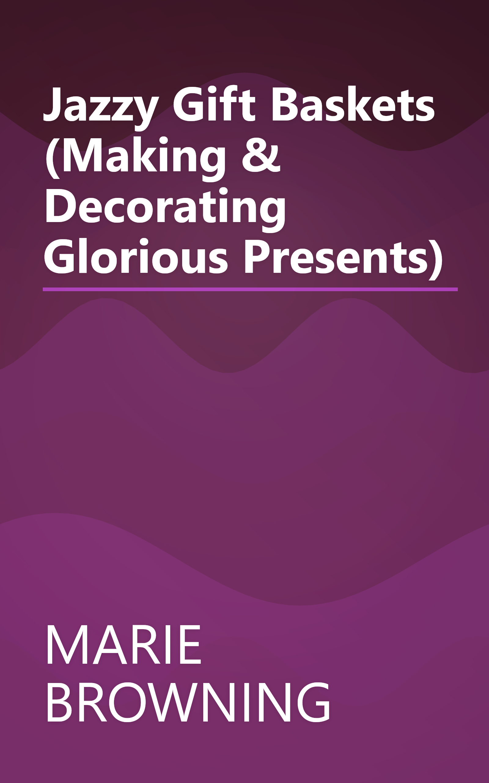 Jazzy Gift Baskets (Making & Decorating Glorious Presents) book cover