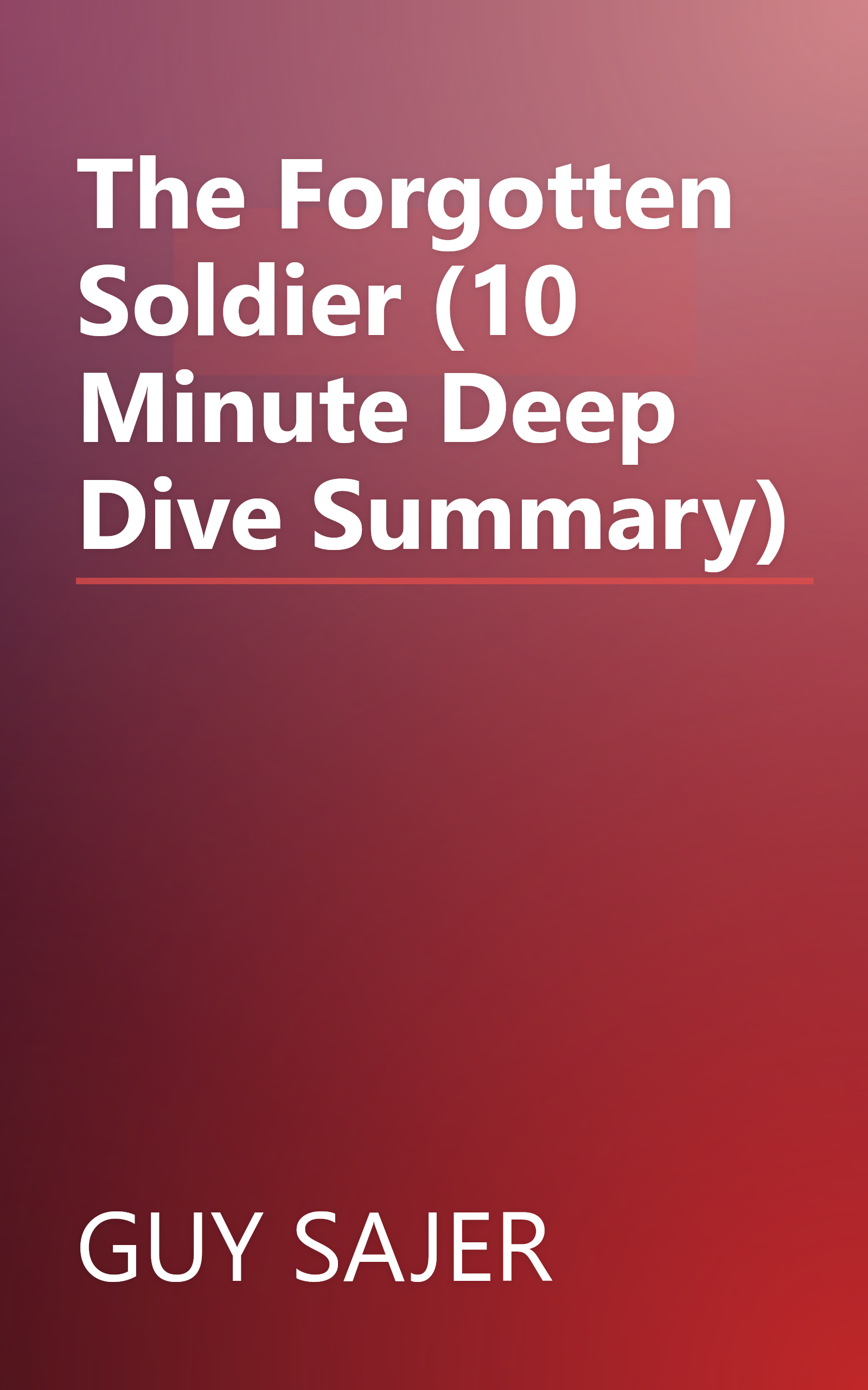 The Forgotten Soldier (10 Minute   Deep Dive Summary) book cover