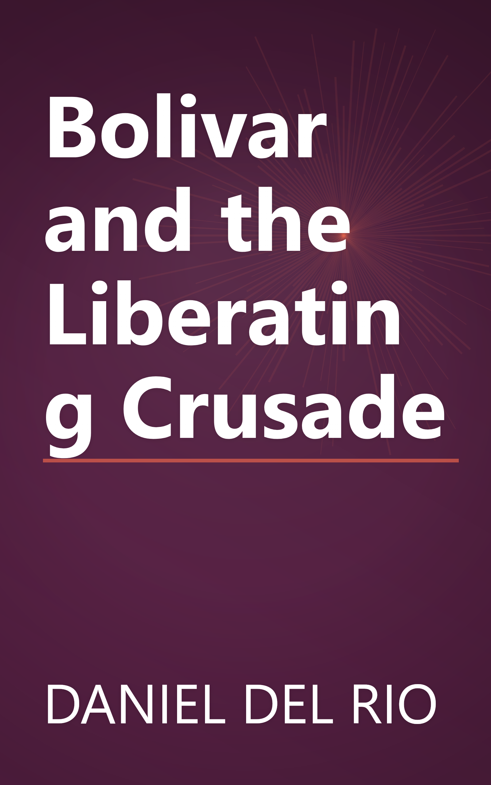Bolivar and the Liberating Crusade book cover