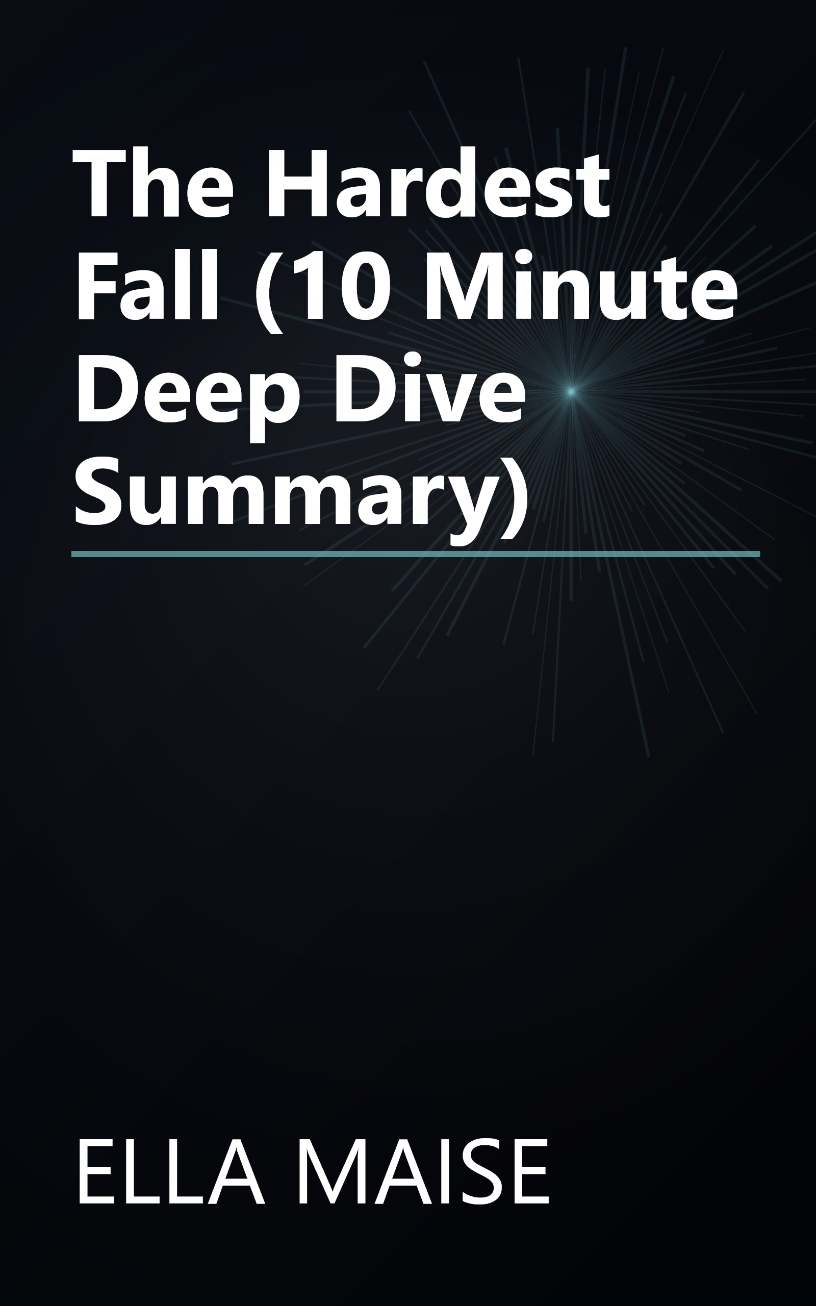 The Hardest Fall (10 Minute   Deep Dive Summary) book cover