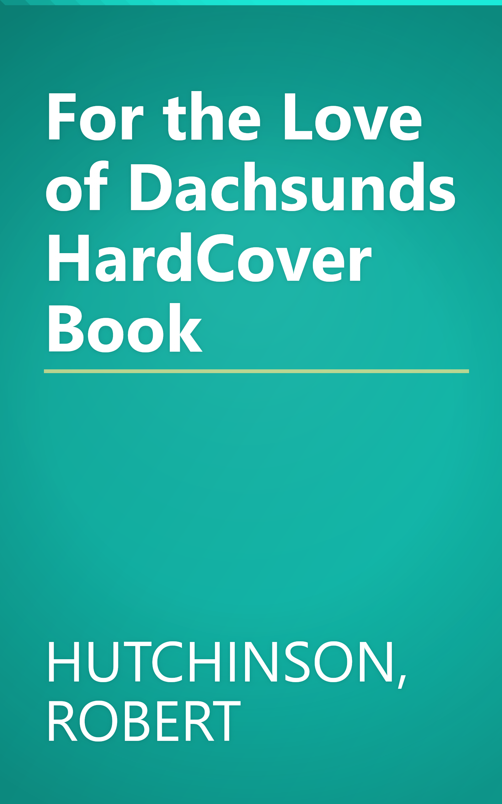 For the Love of Dachsunds HardCover Book book cover