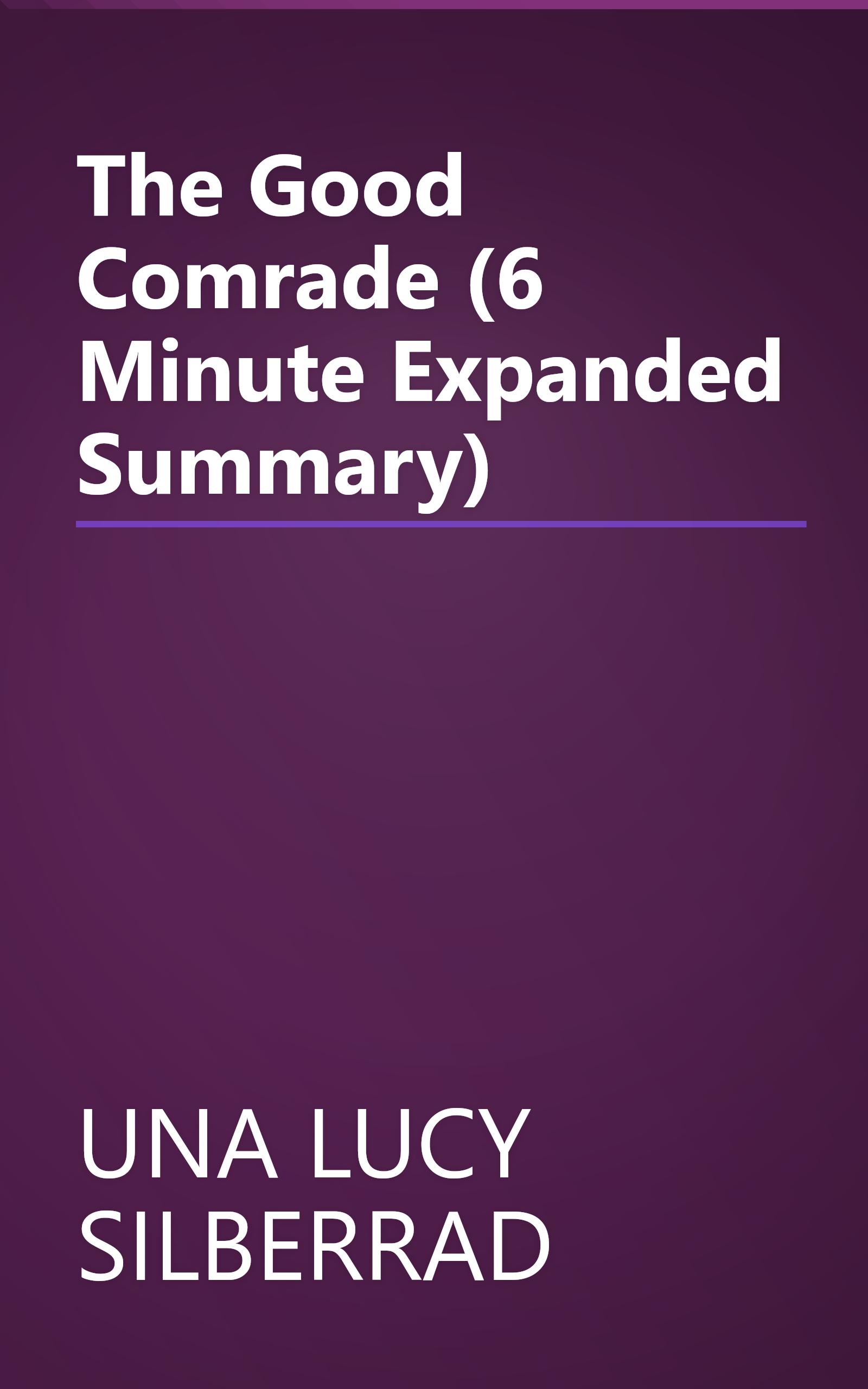 The Good Comrade (6 Minute   Expanded Summary) book cover