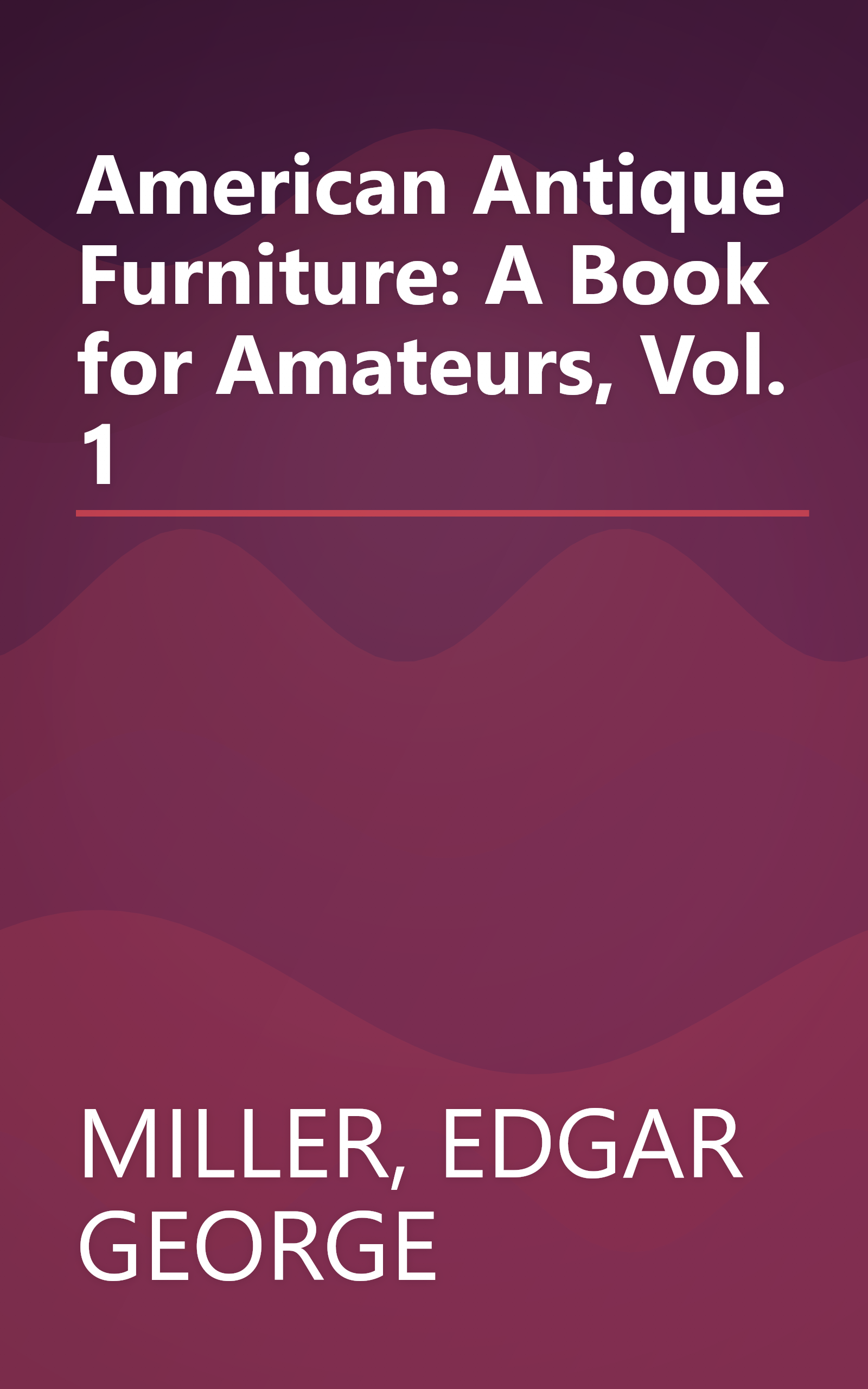 American Antique Furniture: A Book for Amateurs, Vol. 1 book cover