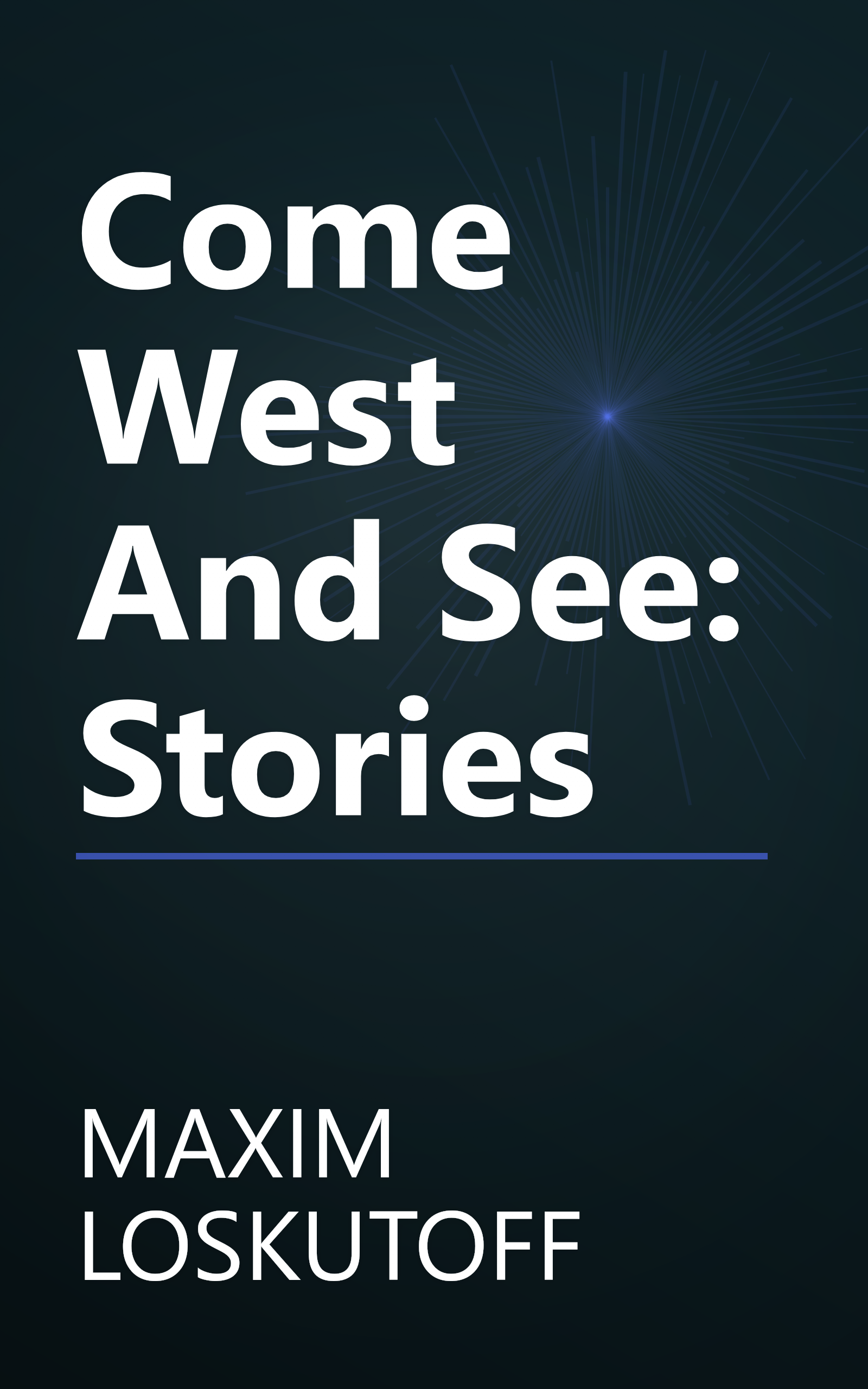 Come West And See: Stories book cover