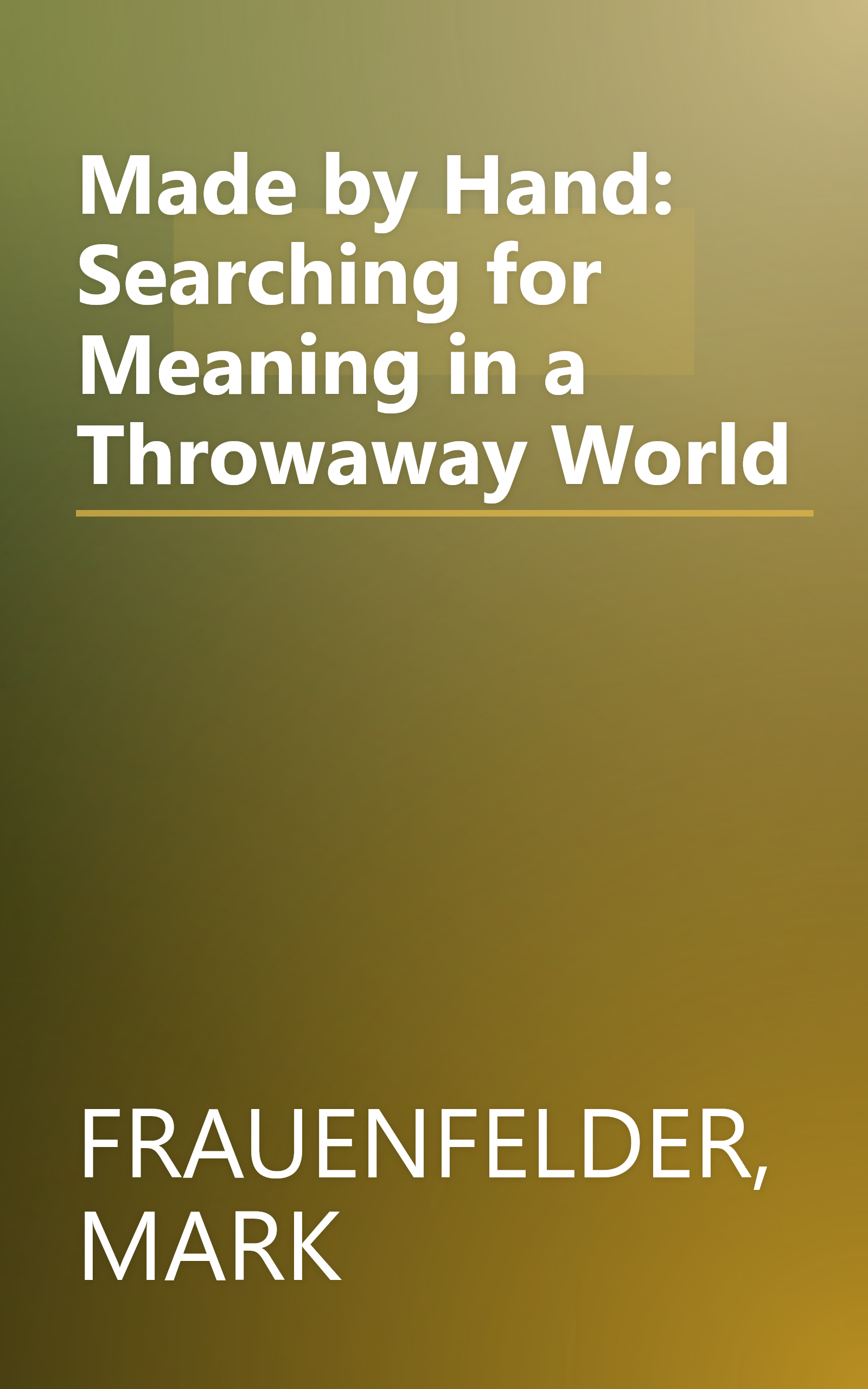 Made by Hand: Searching for Meaning in a Throwaway World book cover
