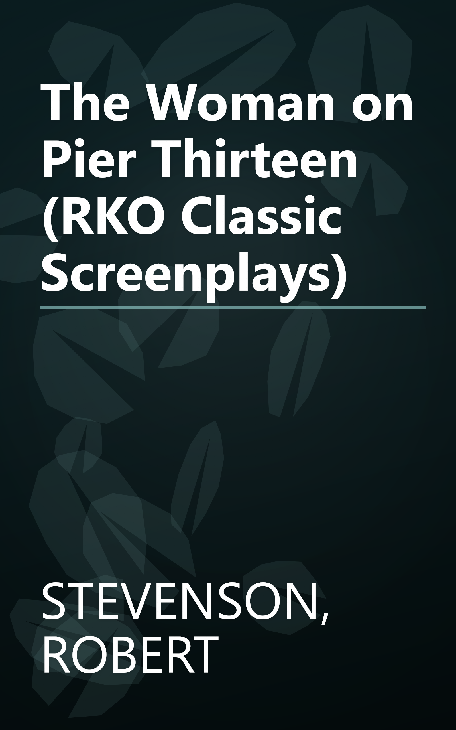 The Woman on Pier Thirteen (RKO Classic Screenplays) book cover