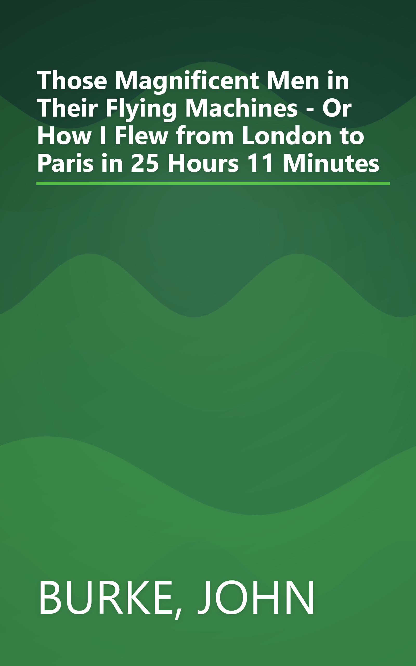 Those Magnificent Men in Their Flying Machines - Or How I Flew from London to Paris in 25 Hours 11 Minutes book cover