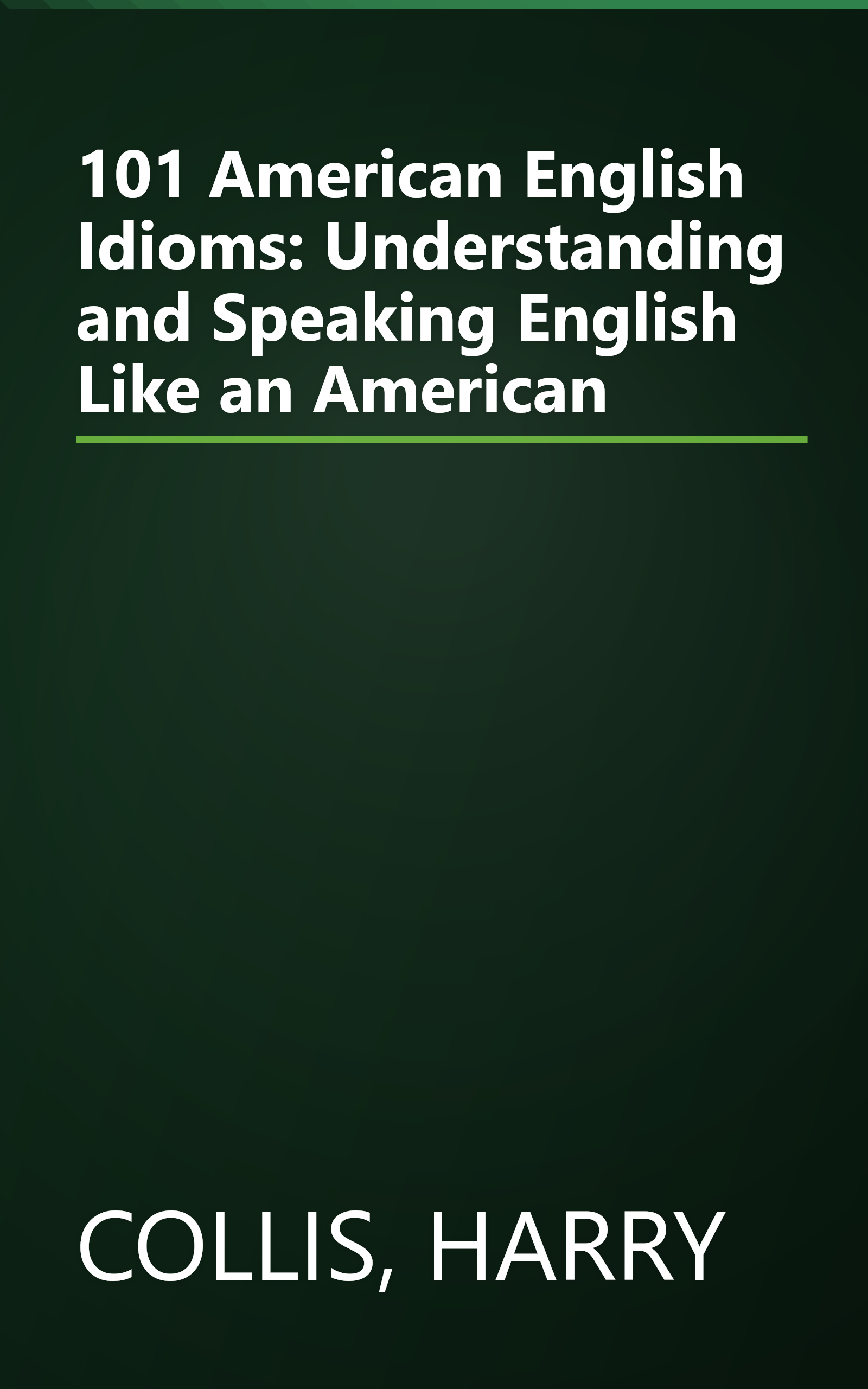 101 American English Idioms: Understanding and Speaking English Like an American book cover