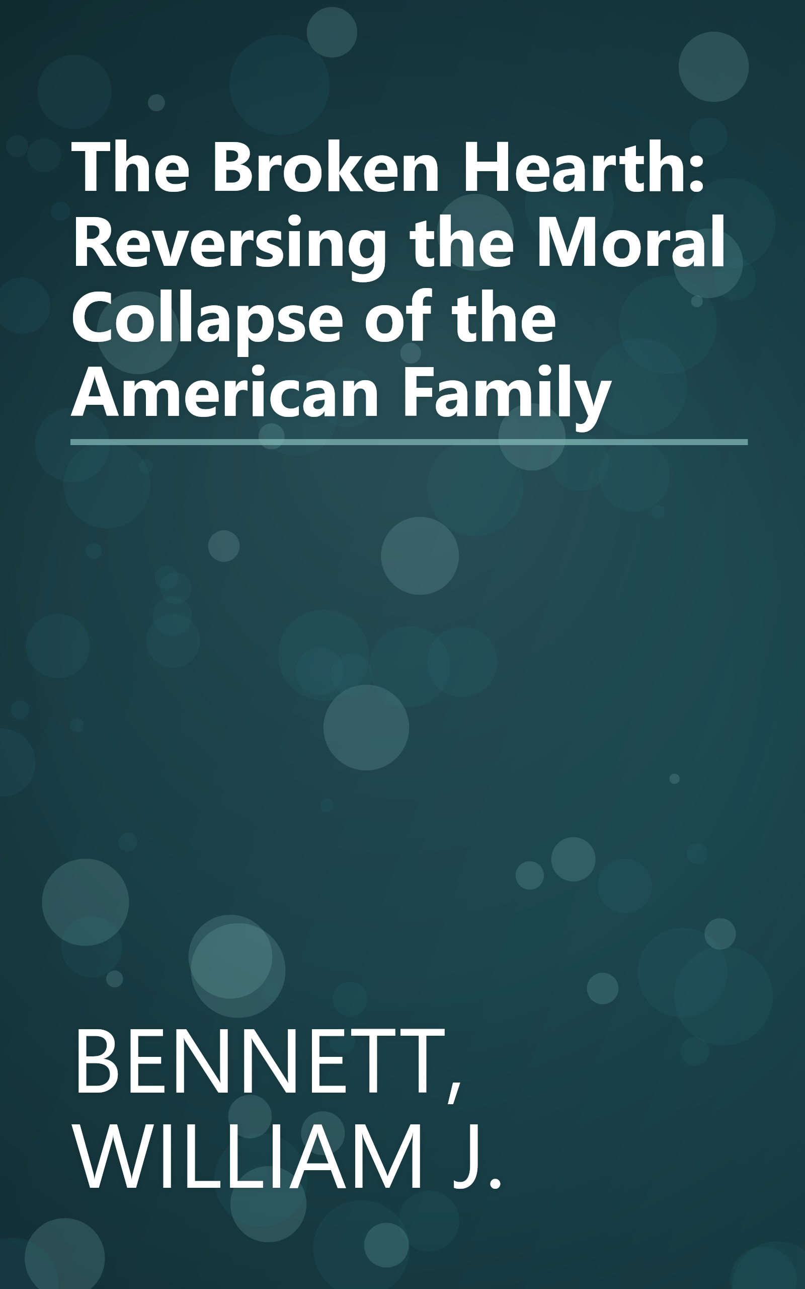 The Broken Hearth: Reversing the Moral Collapse of the American Family book cover