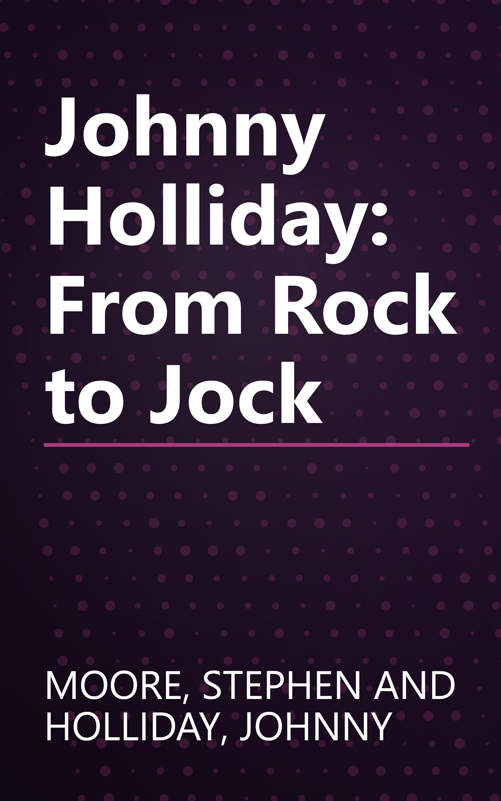 Johnny Holliday: From Rock to Jock book cover