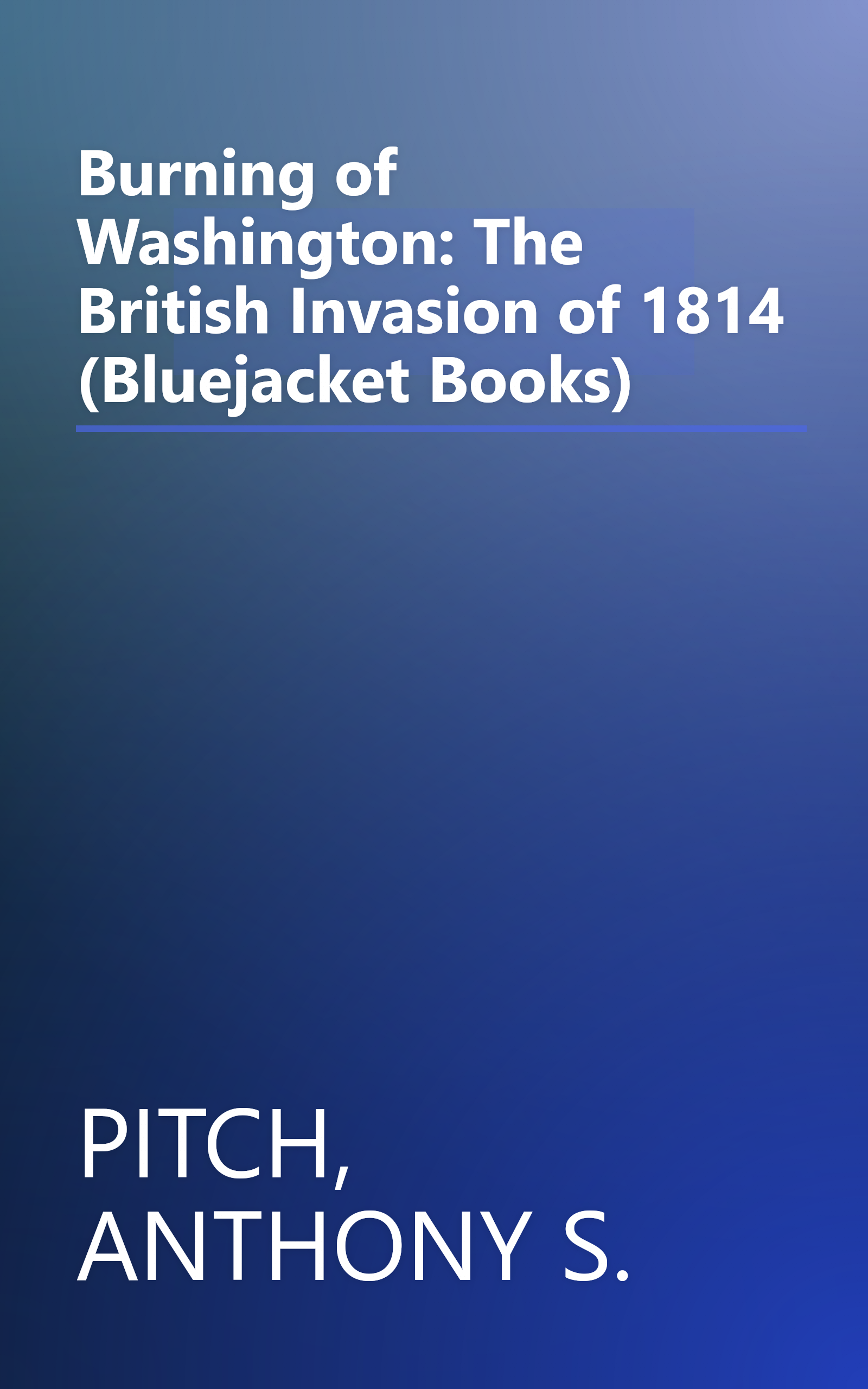 Burning of Washington: The British Invasion of 1814 (Bluejacket Books) book cover