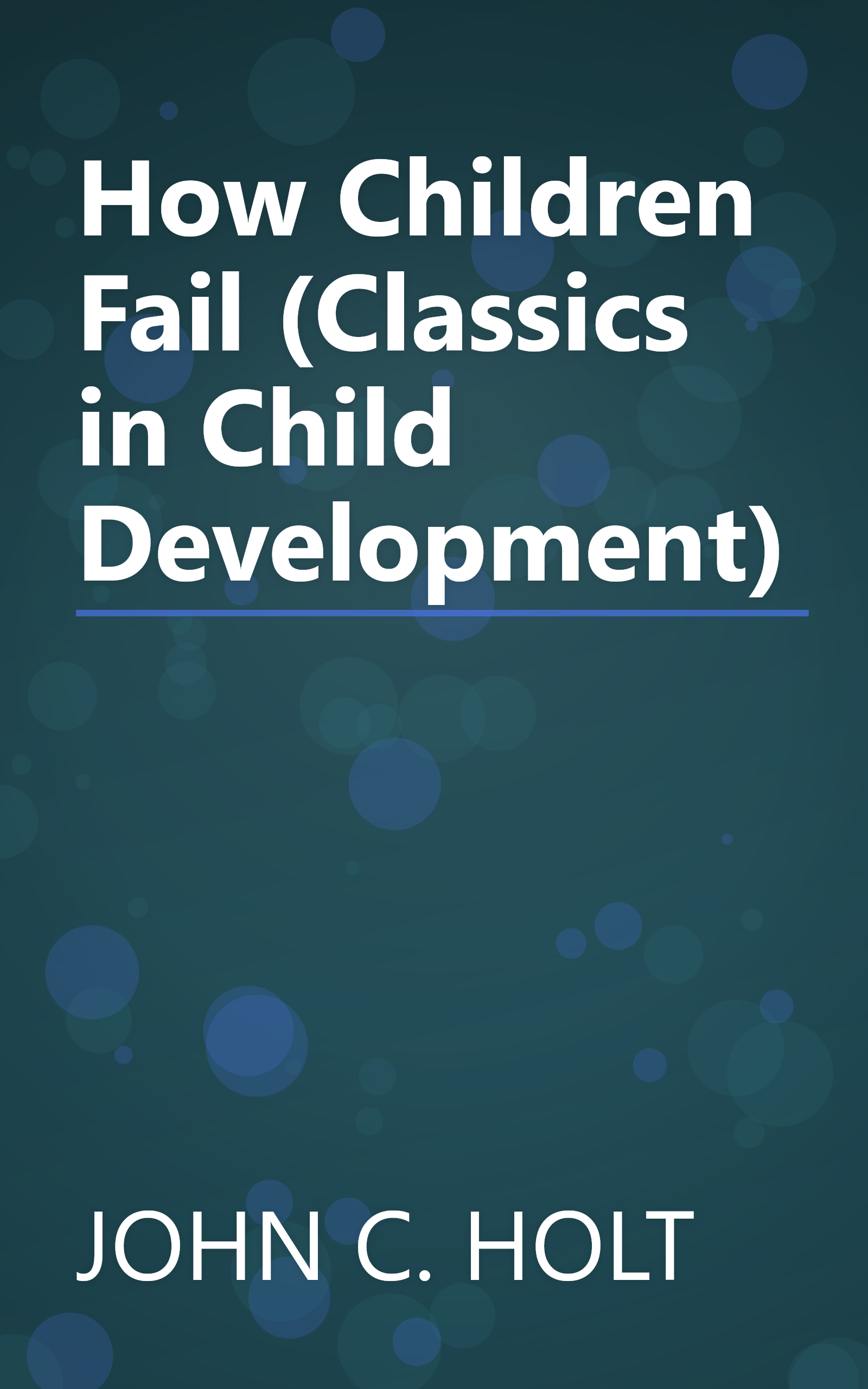How Children Fail (Classics in Child Development) book cover