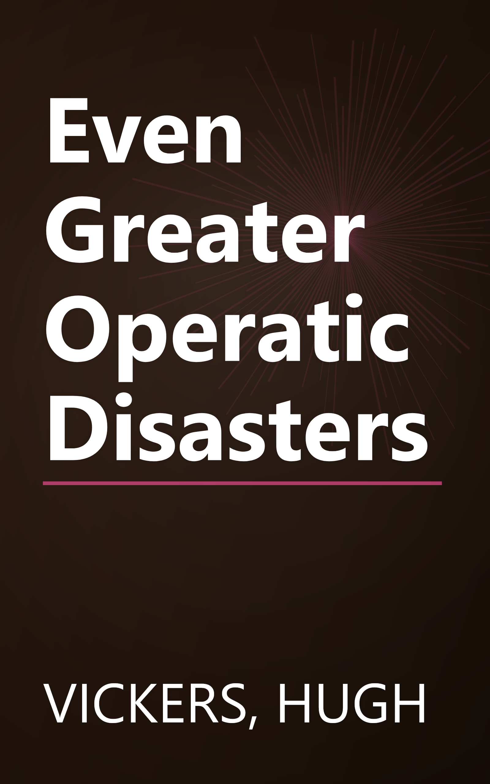 Even Greater Operatic Disasters book cover