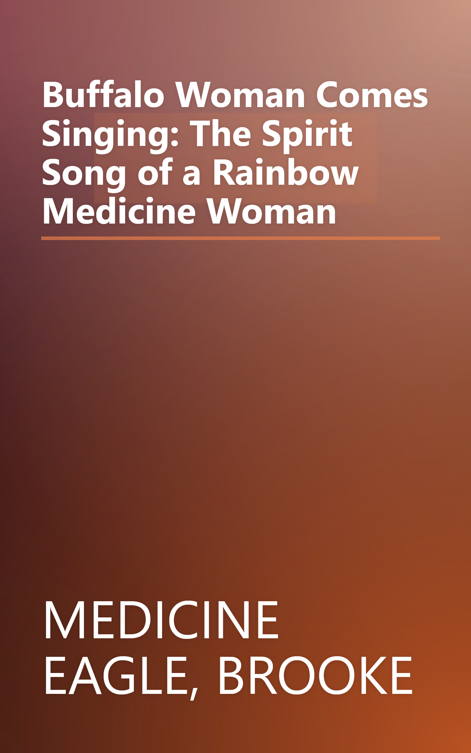 Buffalo Woman Comes Singing: The Spirit Song of a Rainbow Medicine Woman book cover