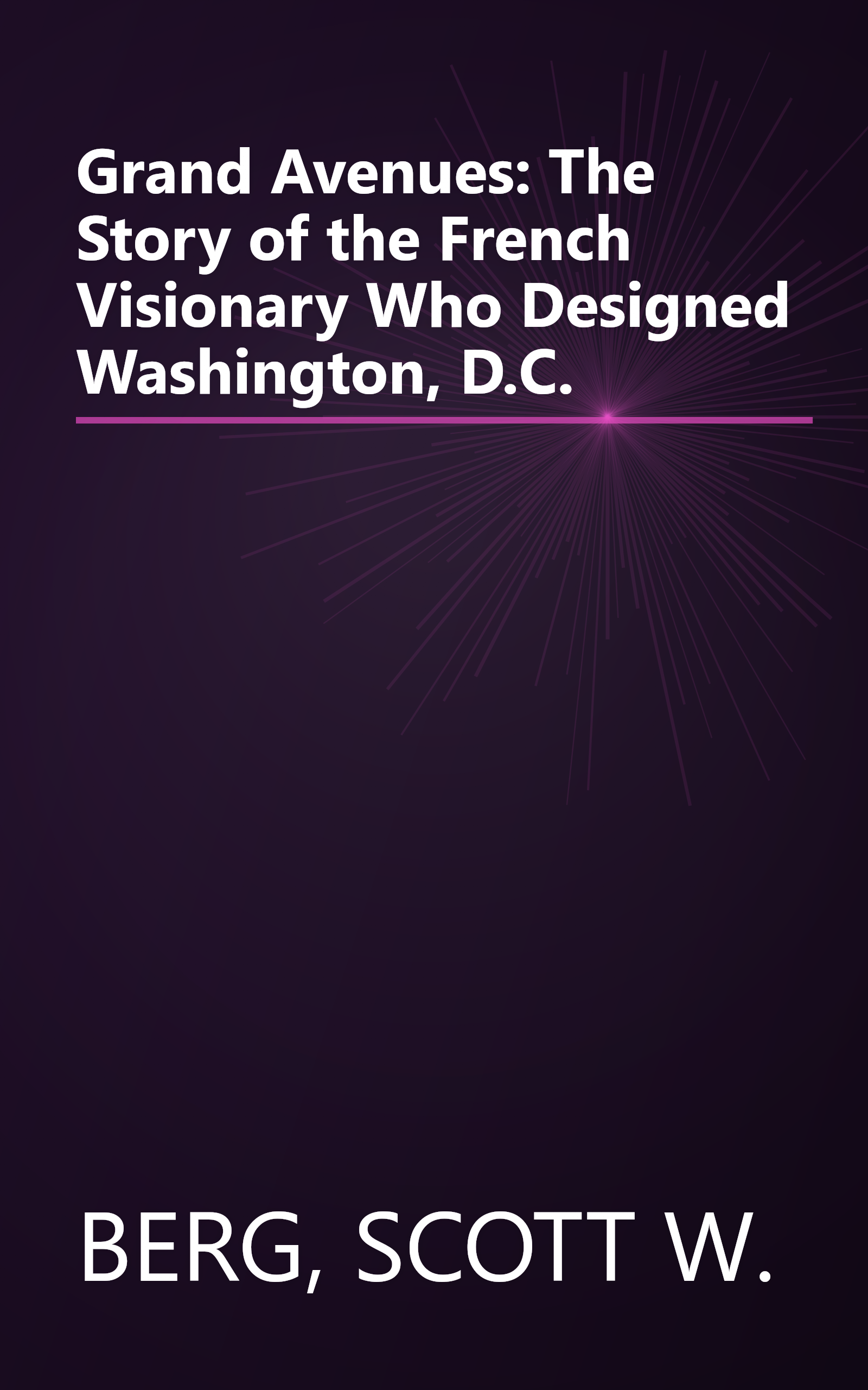 Grand Avenues: The Story of the French Visionary Who Designed Washington, D.C. book cover