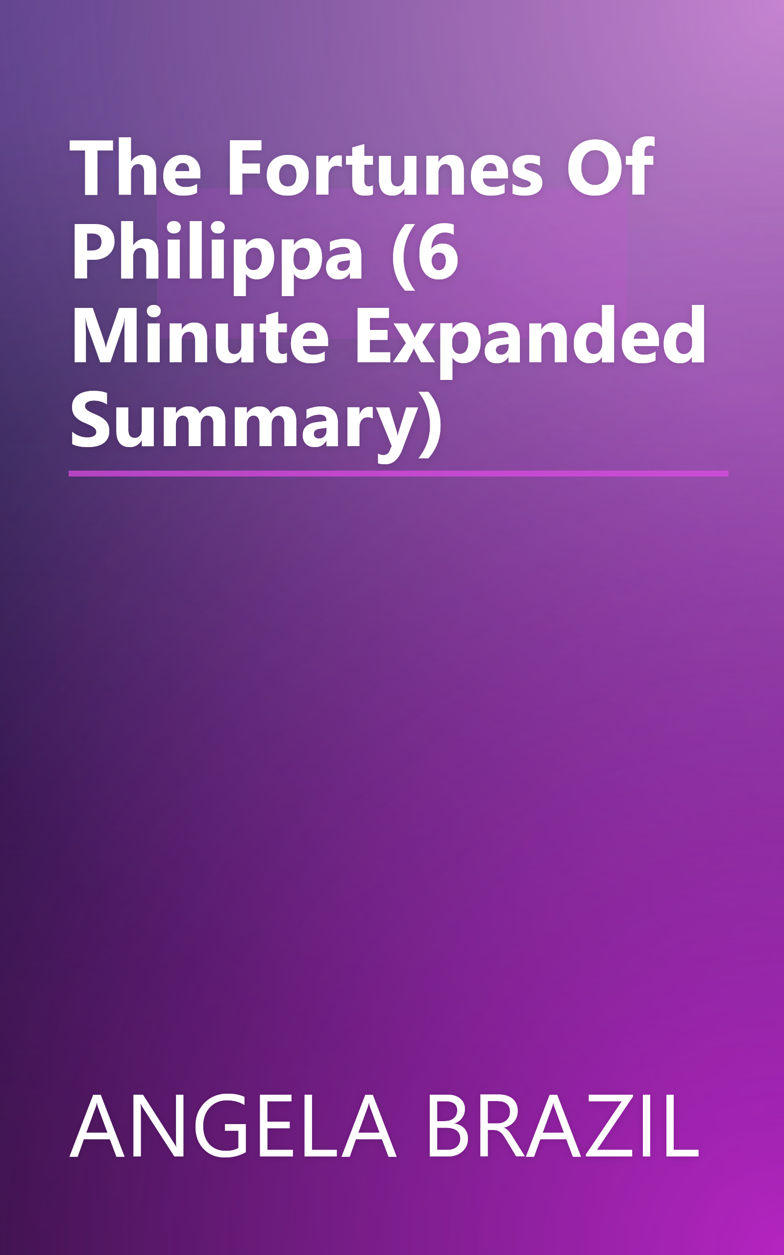 The Fortunes Of Philippa (6 Minute   Expanded Summary) book cover