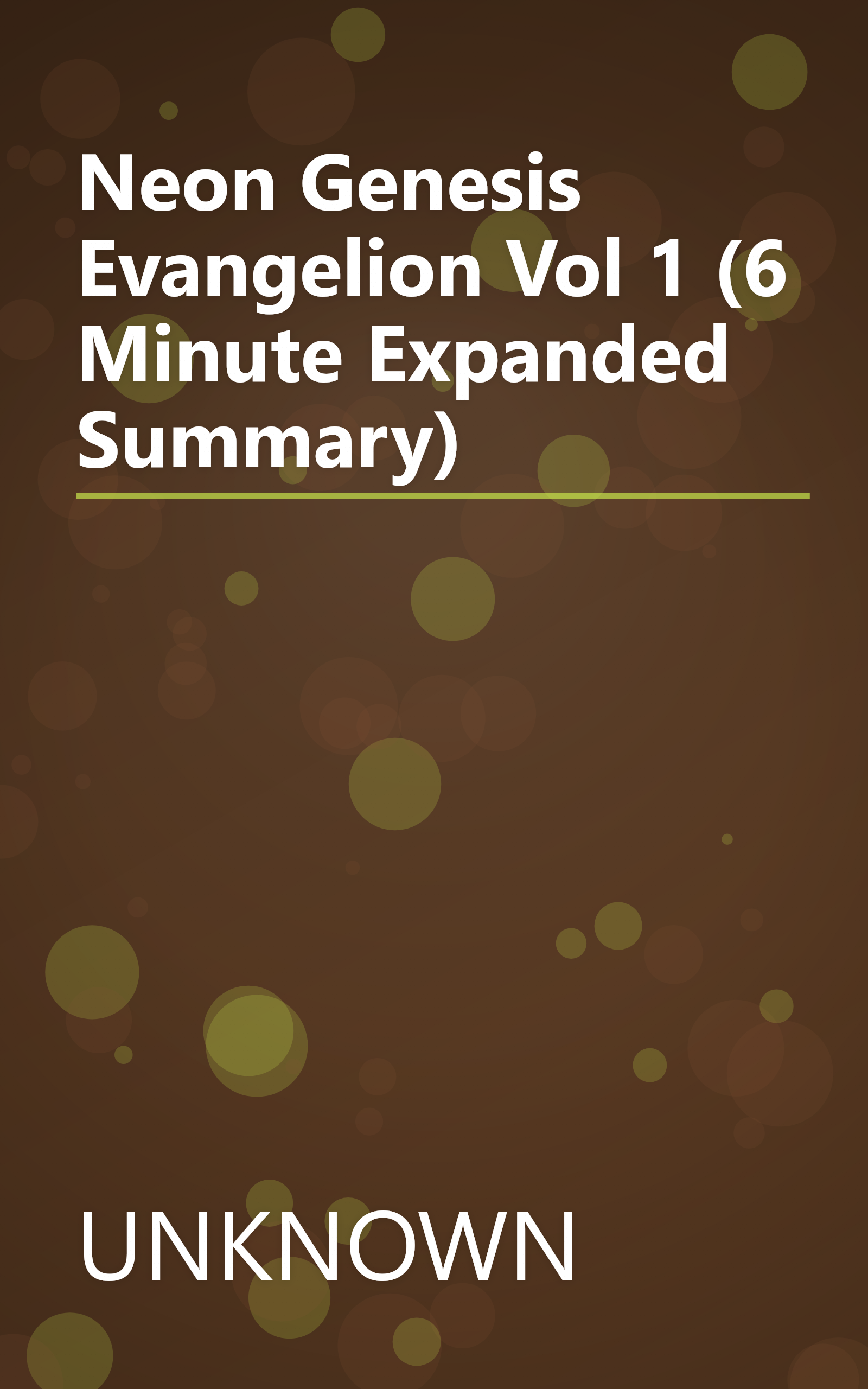 Neon Genesis Evangelion  Vol  1 (6 Minute   Expanded Summary) book cover