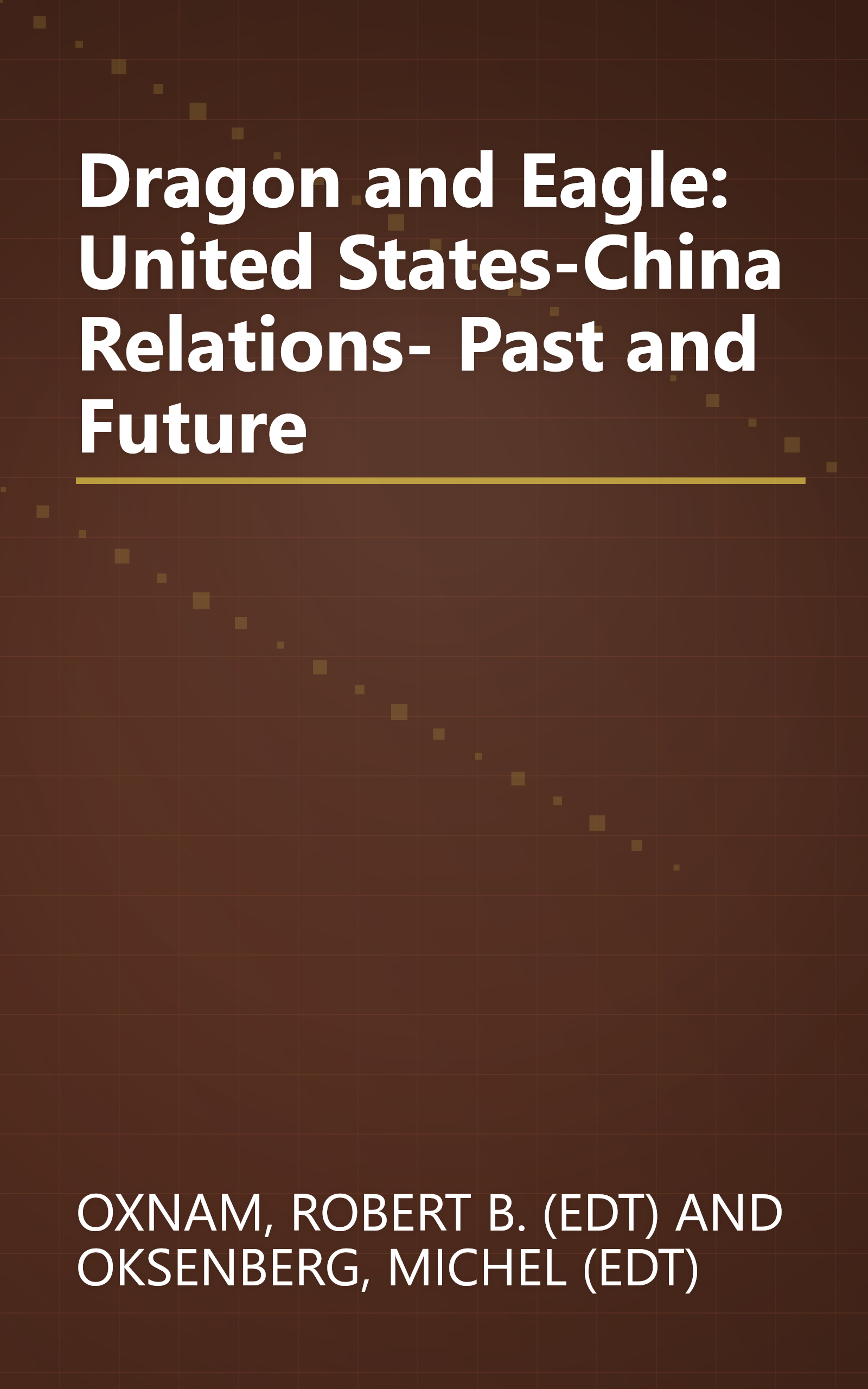 Dragon and Eagle: United States-China Relations- Past and Future book cover