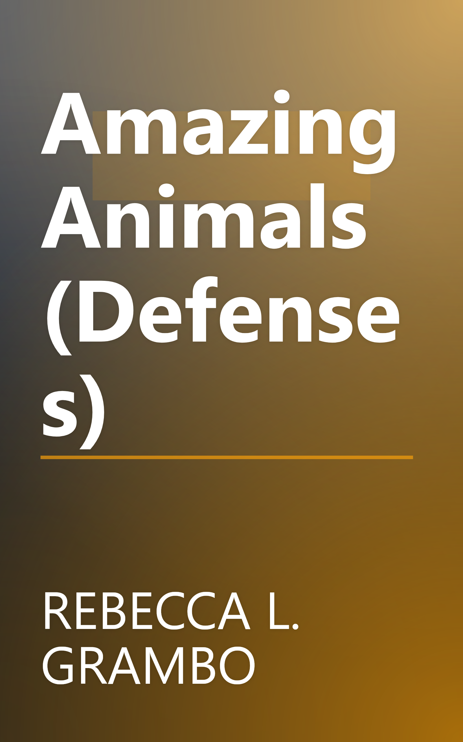 Amazing Animals (Defenses) book cover