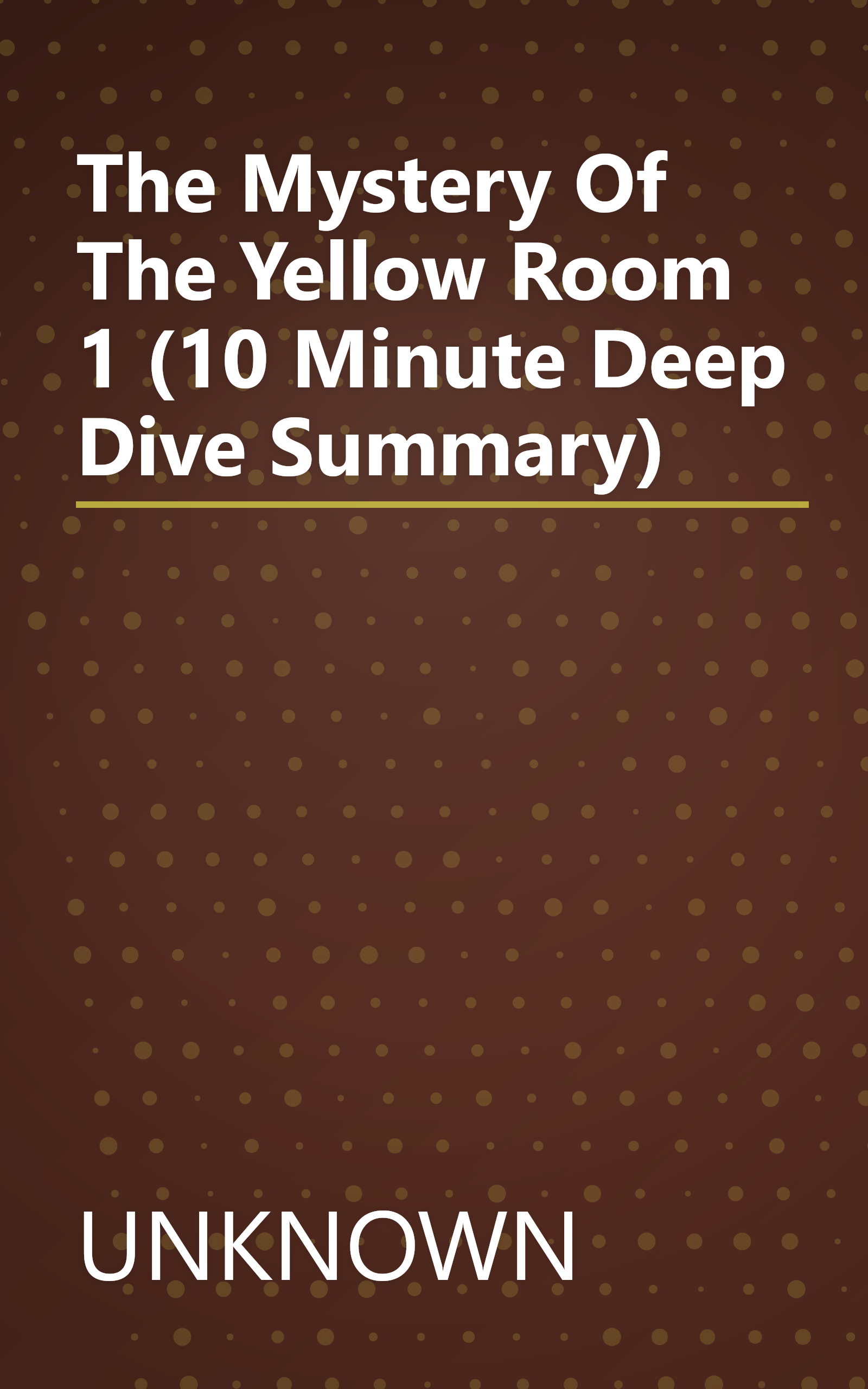 The Mystery Of The Yellow Room 1 (10 Minute   Deep Dive Summary) book cover